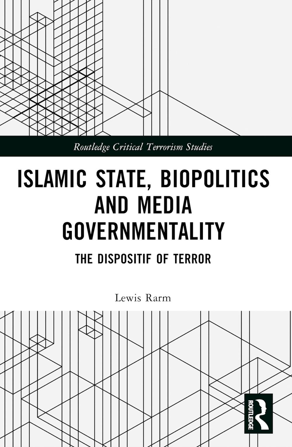 Islamic State, Biopolitics and Media Governmentality by Lewis Rarm ...