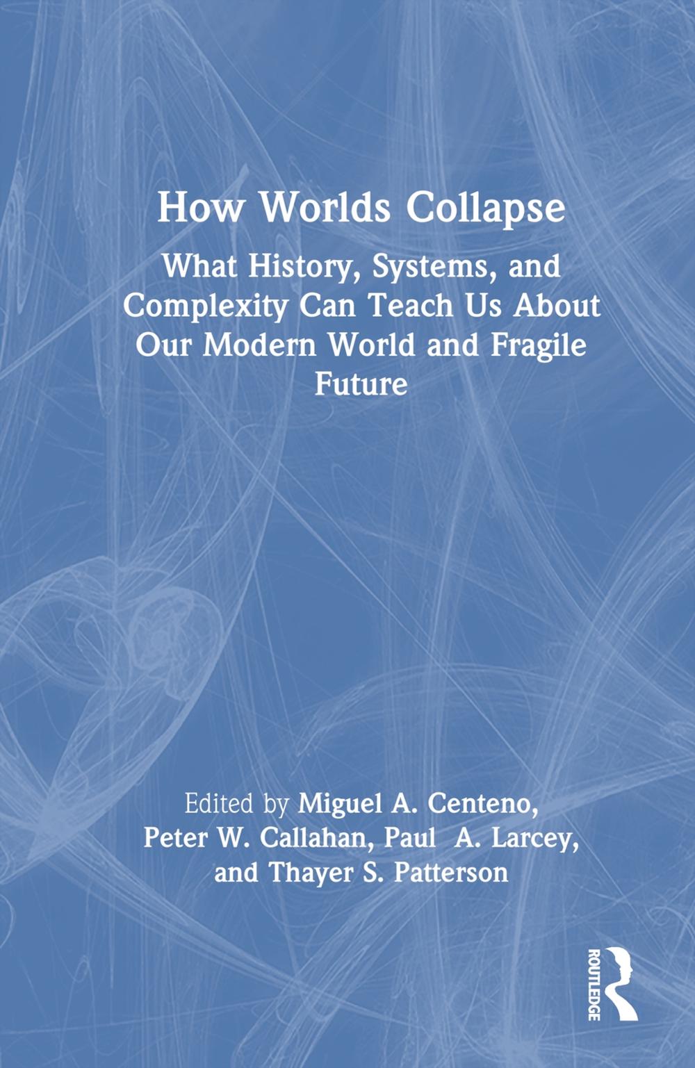 How Worlds Collapse by Miguel Centeno, Hardcover, 9781032363257 | Buy ...
