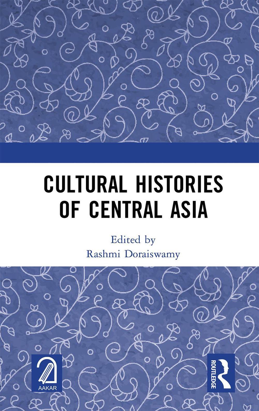 Cultural Histories of Central Asia by Rashmi Doraiswamy, Hardcover ...