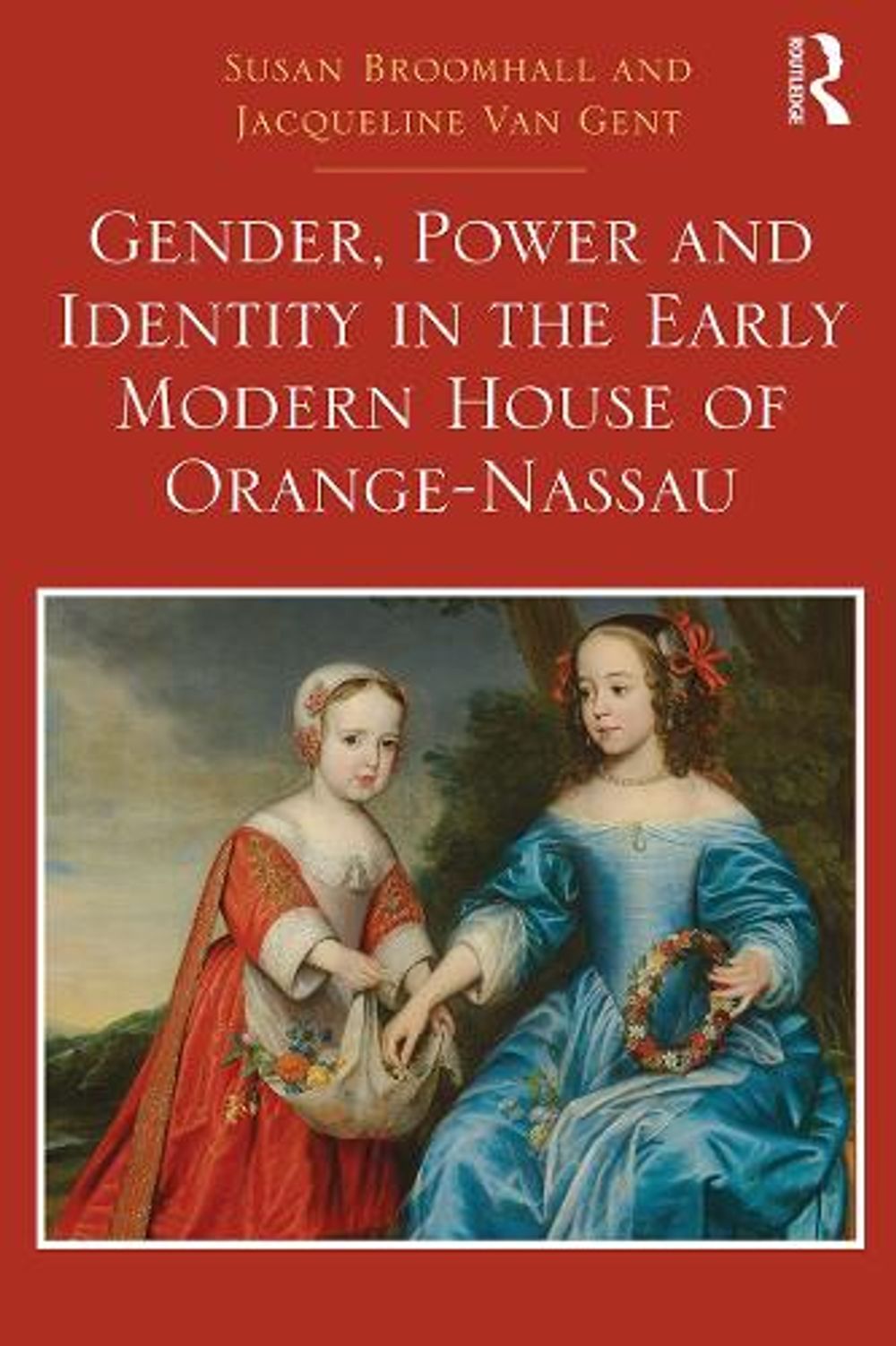Gender, Power and Identity in the Early Modern House of Orange-Nassau ...