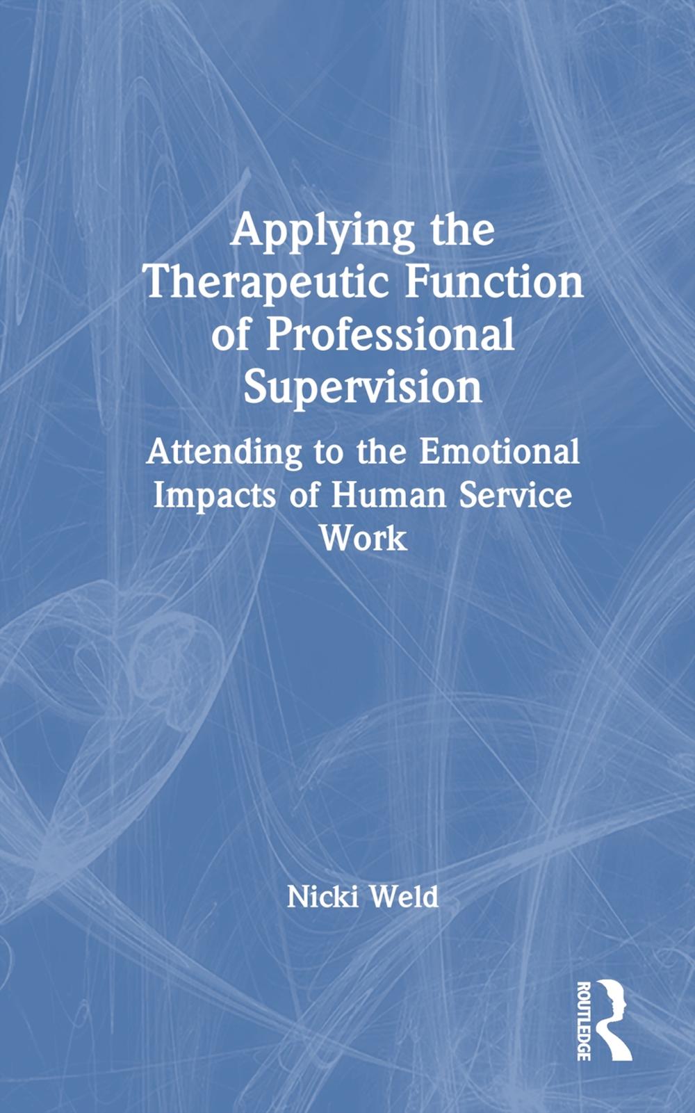 Applying the Therapeutic Function of Professional Supervision by Nicki Weld, Hardcover ...
