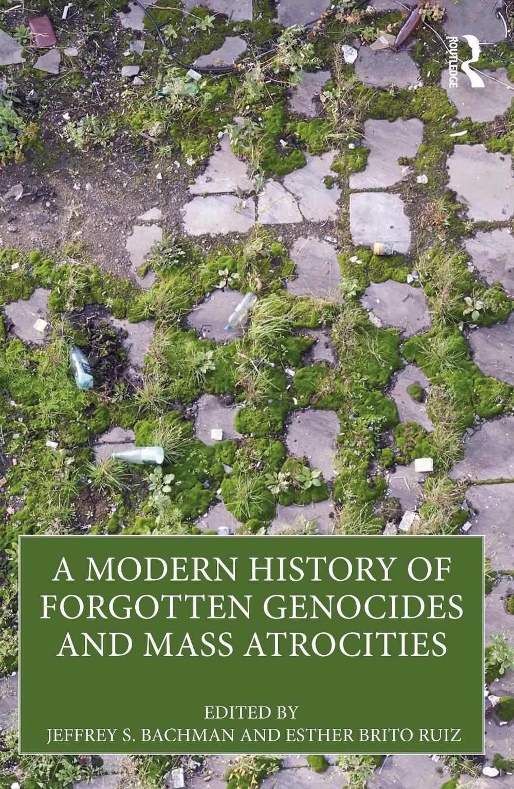 A Modern History of Forgotten Genocides and Mass Atrocities by Jeffrey ...