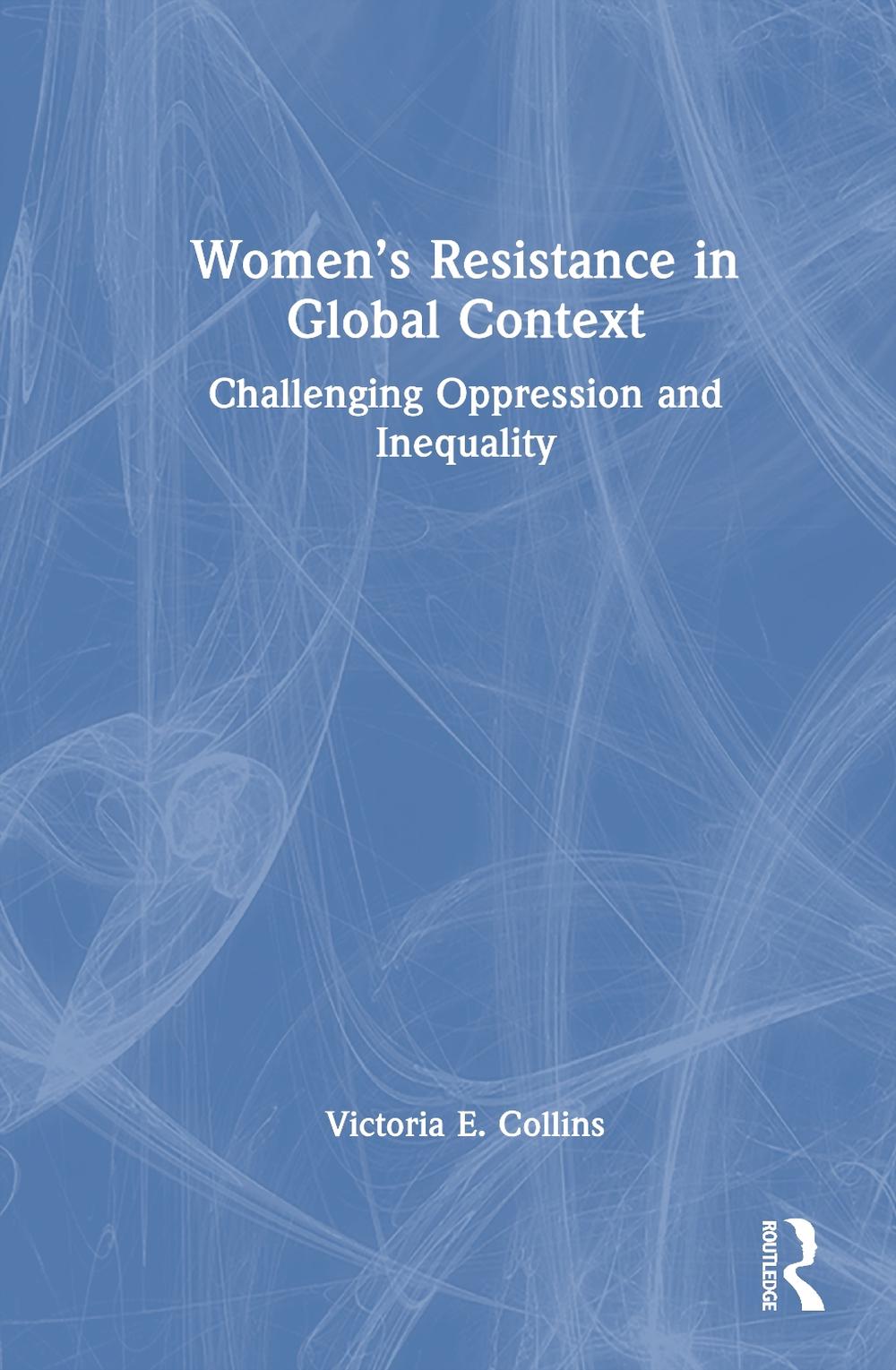 Women’s Resistance in Global Context by Victoria E. Collins, Hardcover ...