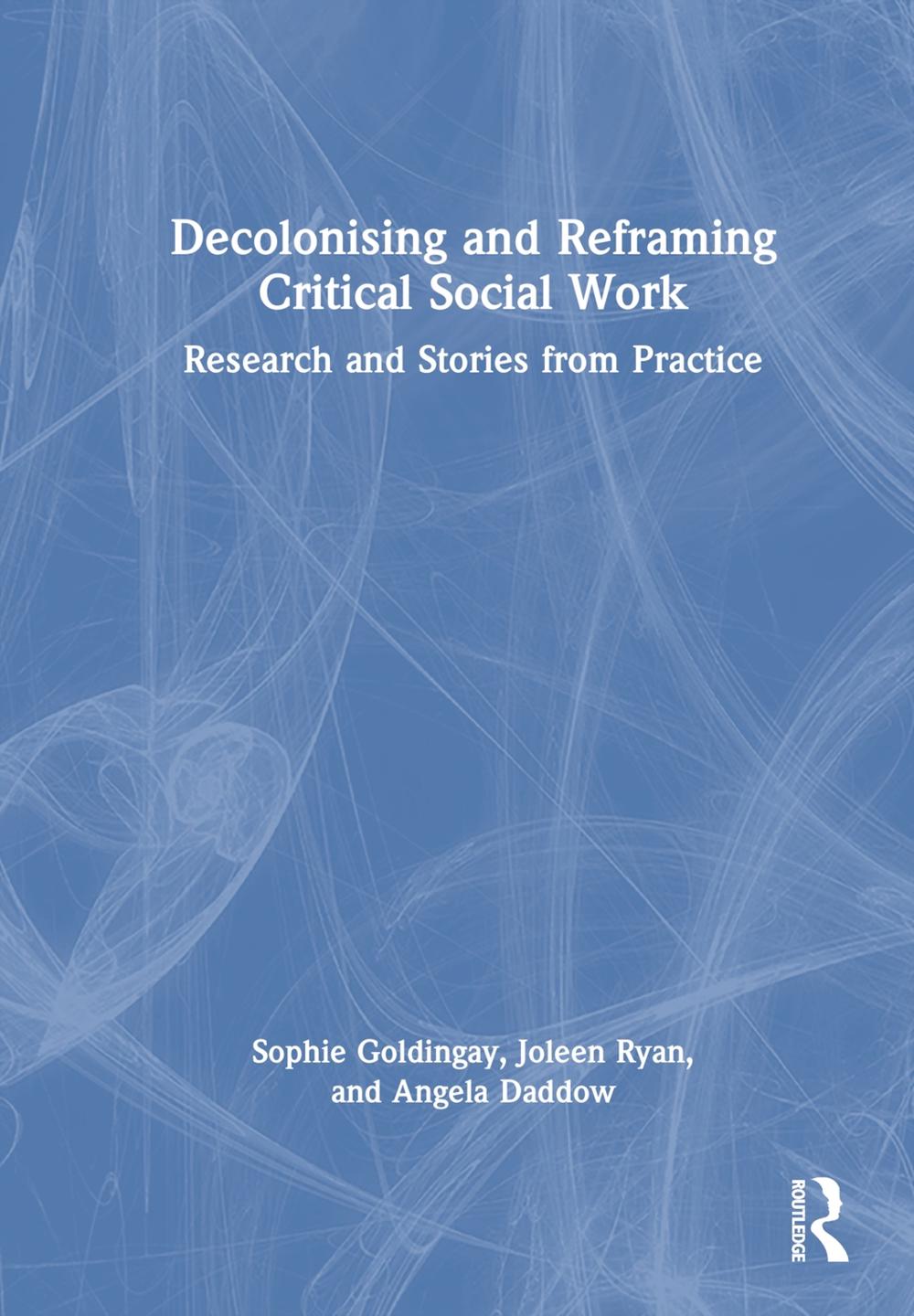 Decolonising and Reframing Critical Social Work by Sophie Goldingay ...