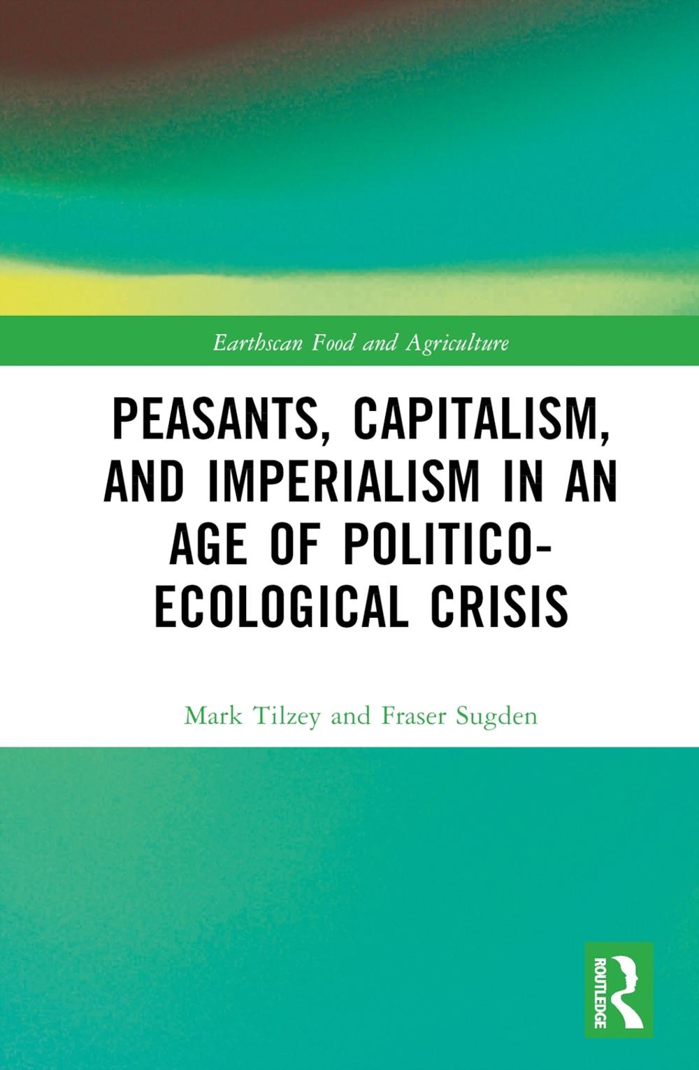 Peasants, Capitalism, and Imperialism in an Age of Politico-Ecological ...
