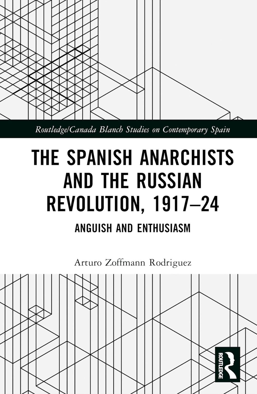 The Spanish Anarchists and the Russian Revolution, 1917–24 by Arturo ...