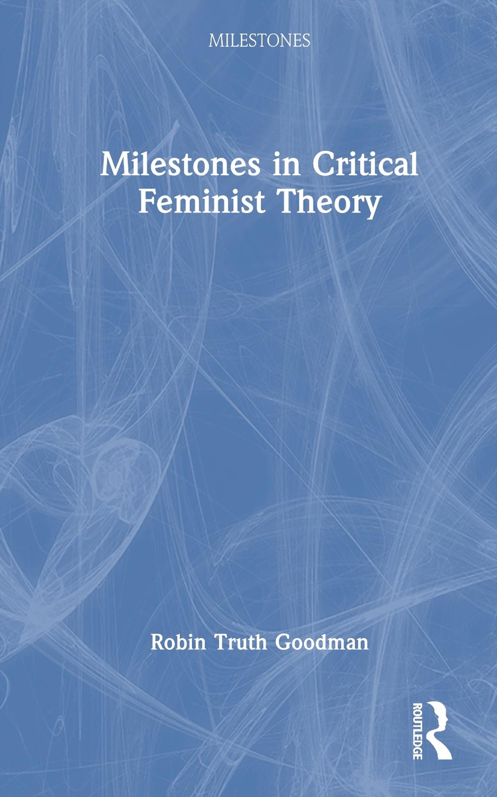 Milestones in Critical Feminist Theory by Robin Truth Goodman ...