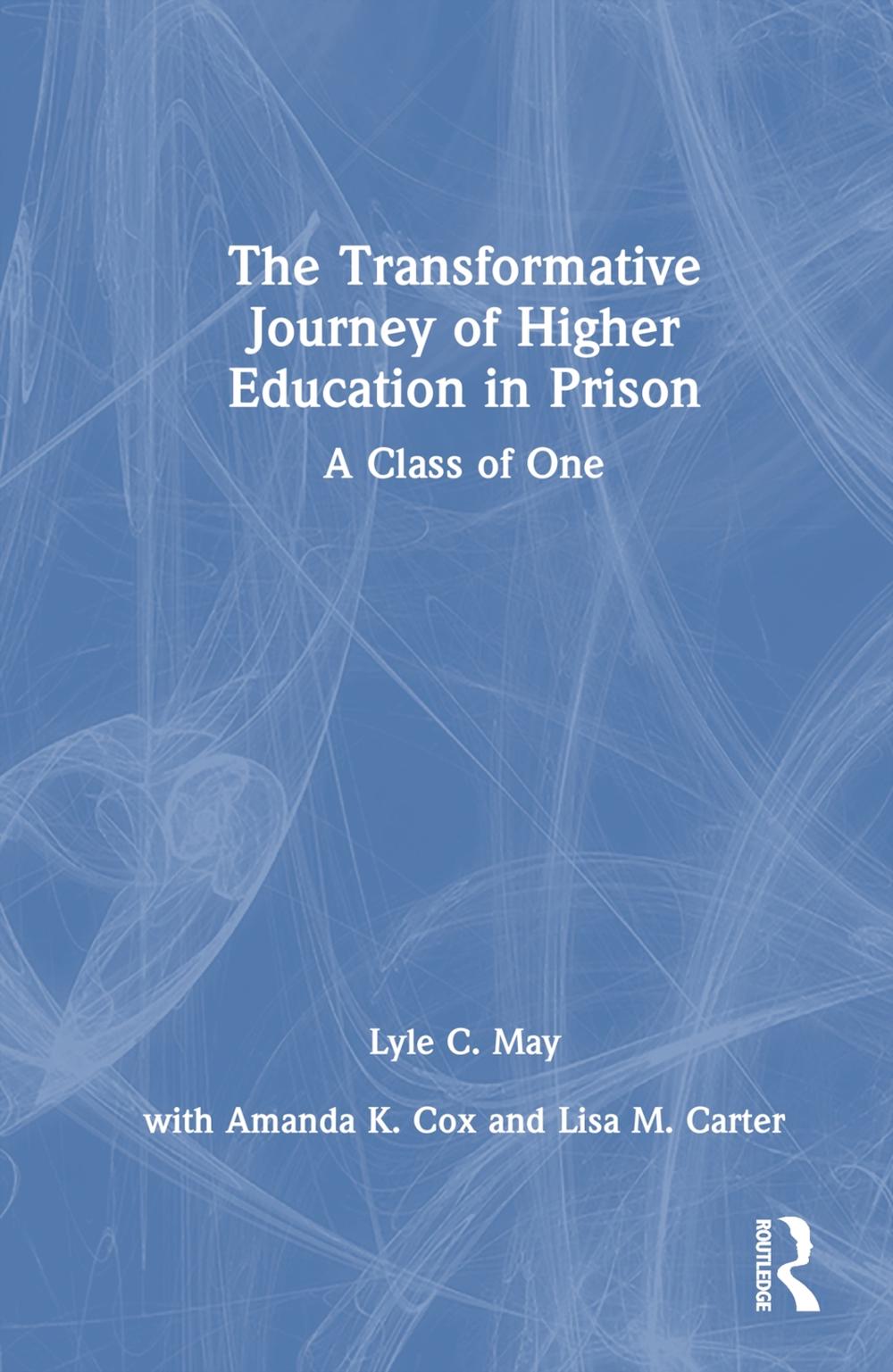 The Transformative Journey of Higher Education in Prison by Lyle C. May ...