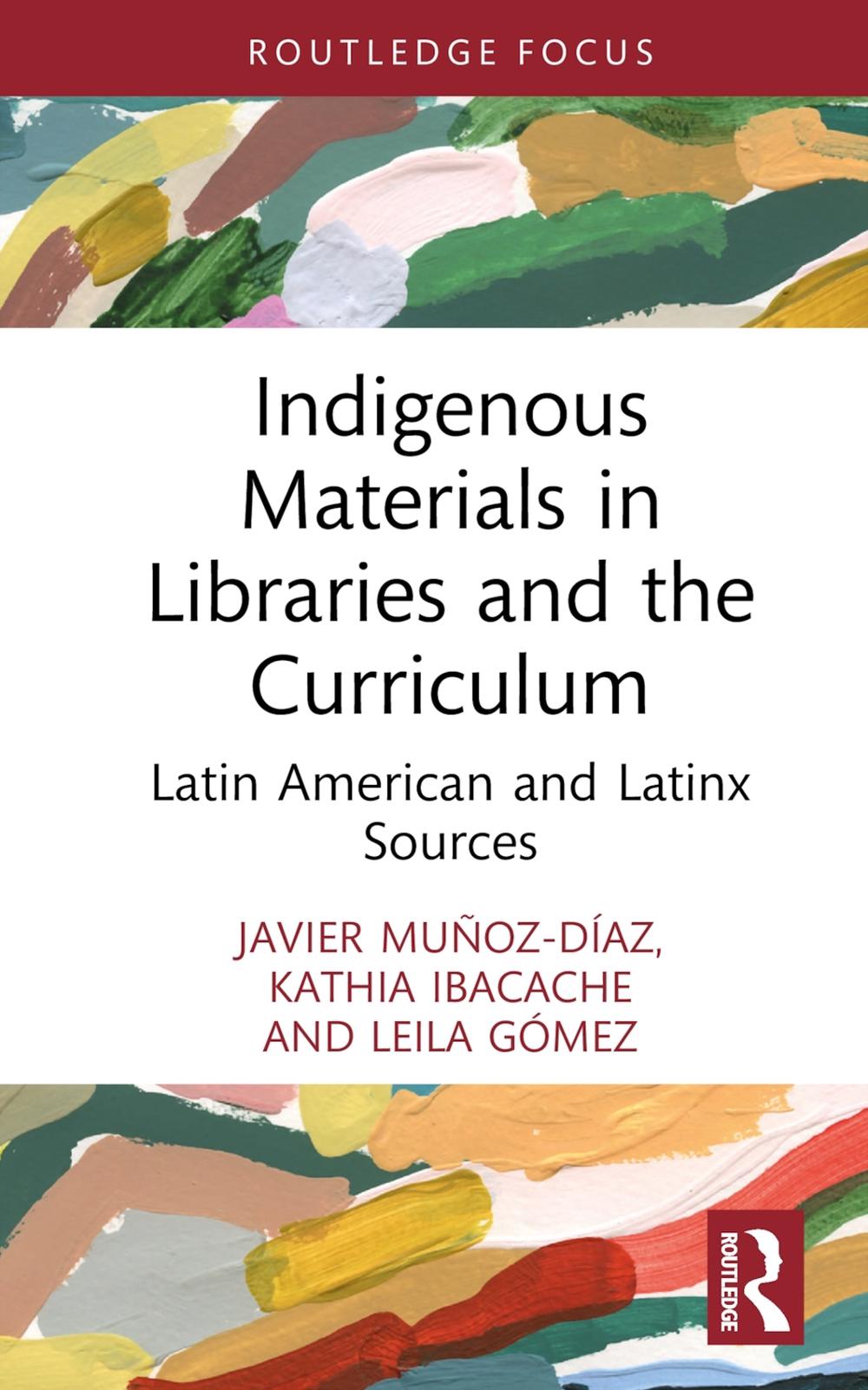 Indigenous Materials in Libraries and the Curriculum by Kathia Ibacache ...