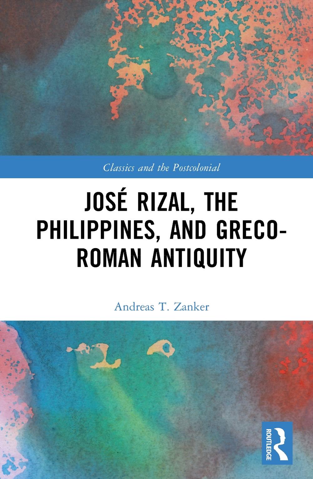 José Rizal, the Philippines, and Greco-Roman Antiquity by Andreas T ...