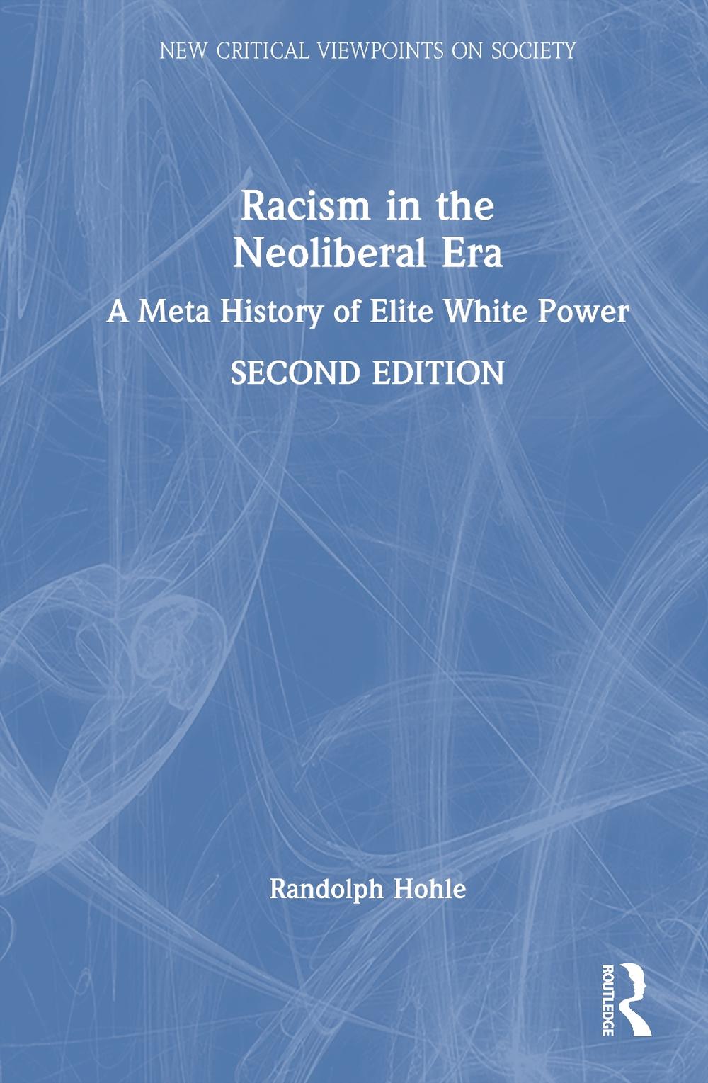 Racism in the Neoliberal Era, 2nd Edition by Randolph Hohle, Hardcover ...