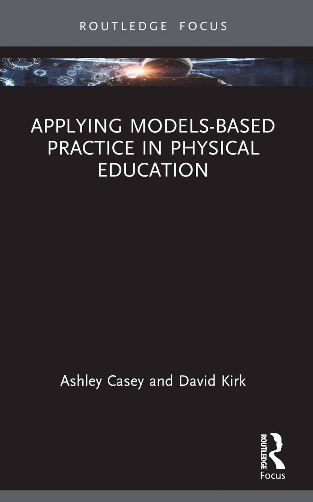 Applying Models-based Practice in Physical Education by Ashley Casey ...