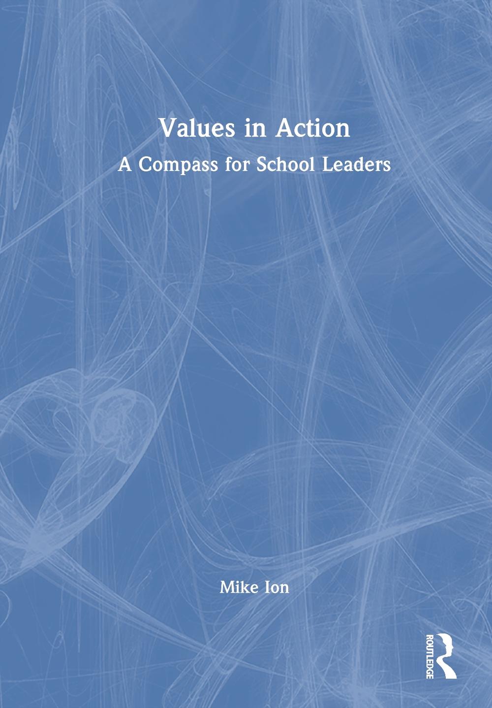 Values in Action: A Compass for School Leaders by Mike Ion, Hardcover ...