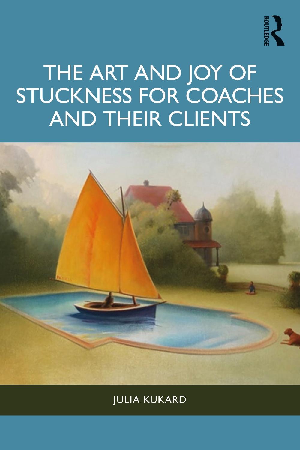 The Art and Joy of Stuckness for Coaches and their Clients by Julia ...