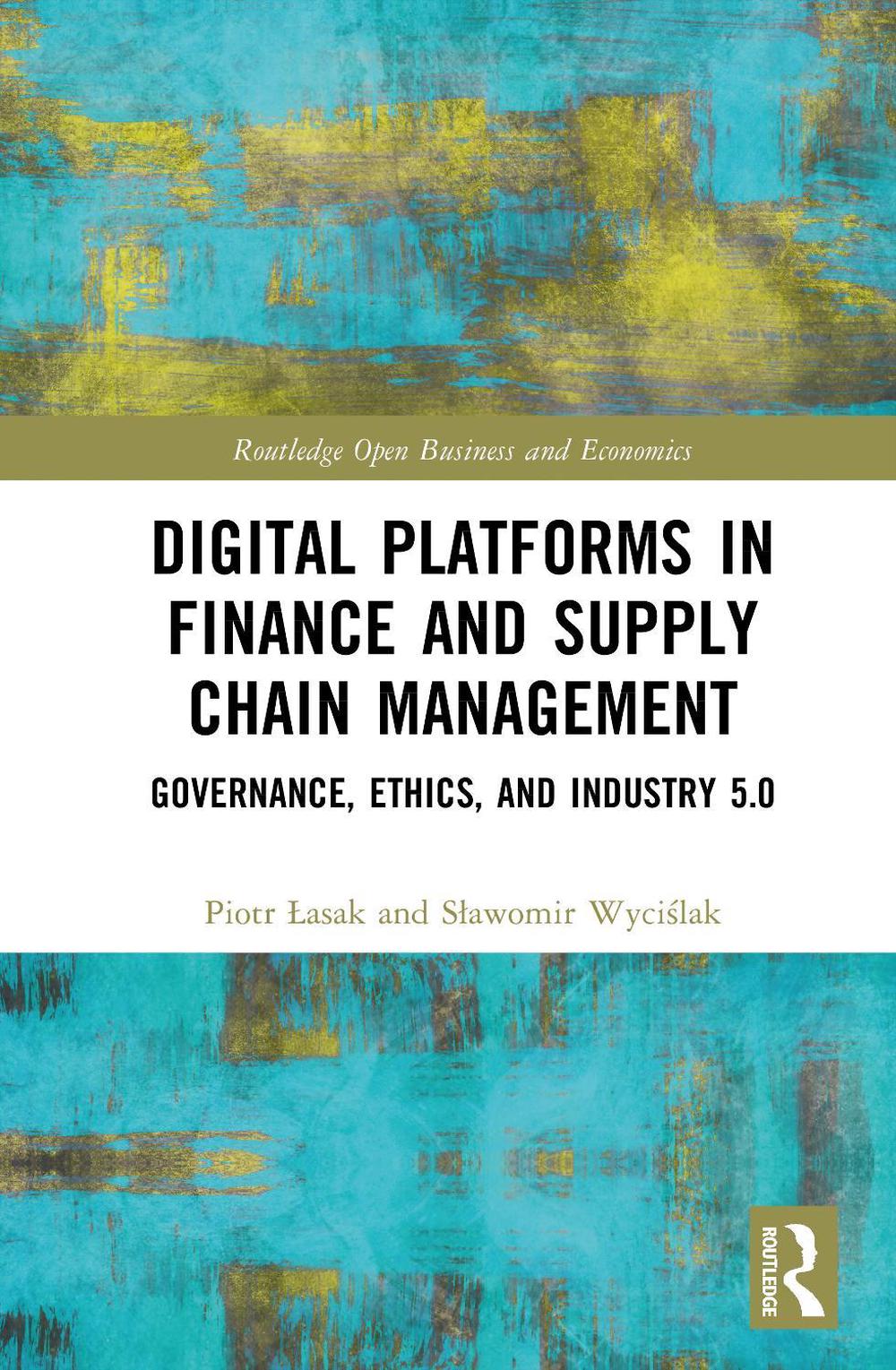 Digital Platforms in Finance and Supply Chain Management by Piotr Łasak ...