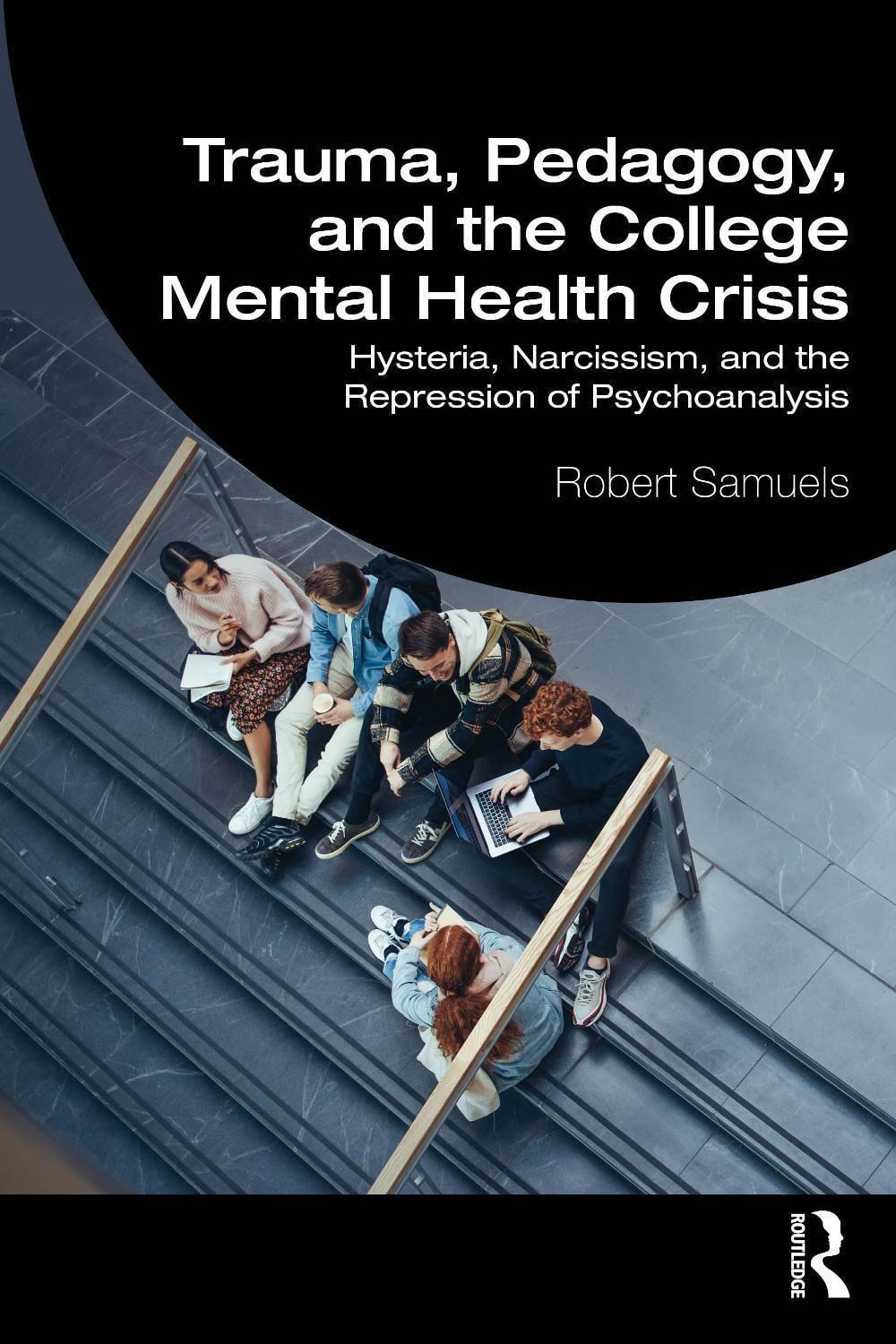 Trauma, Pedagogy, and the College Mental Health Crisis by Robert ...