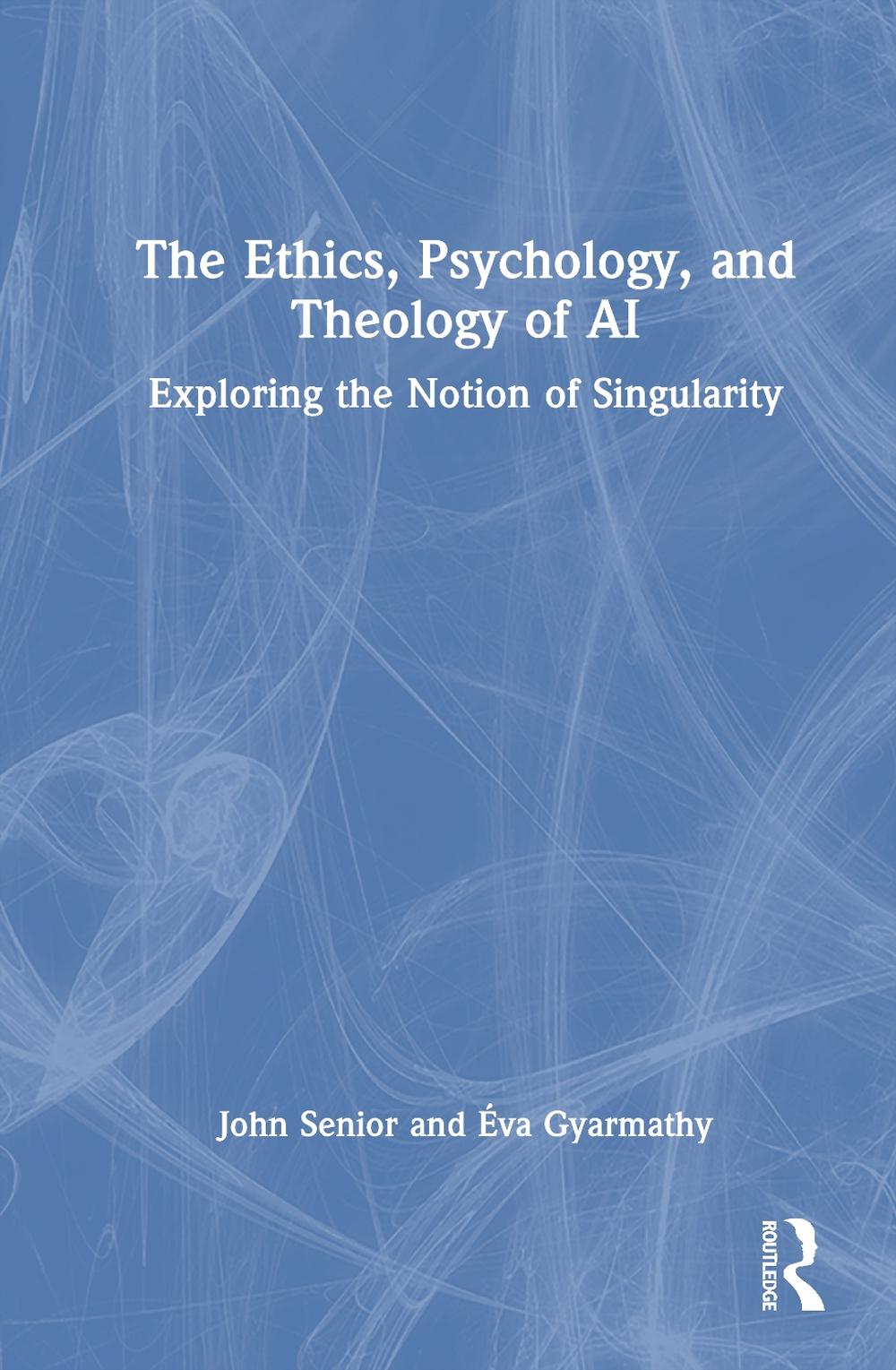 The Ethics, Psychology, and Theology of AI by John Senior, Hardcover ...