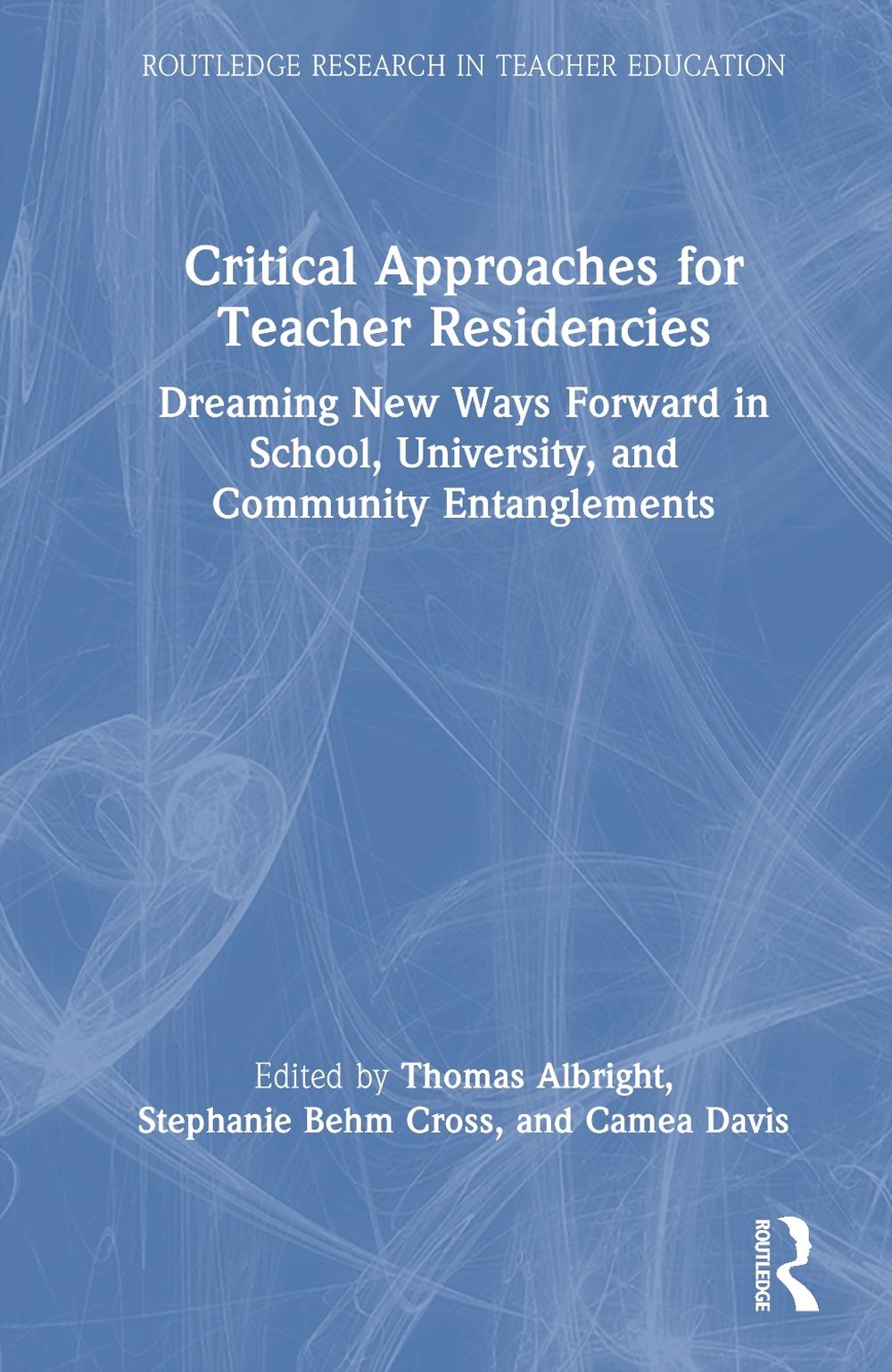 Critical Approaches for Teacher Residencies by Thomas Albright ...