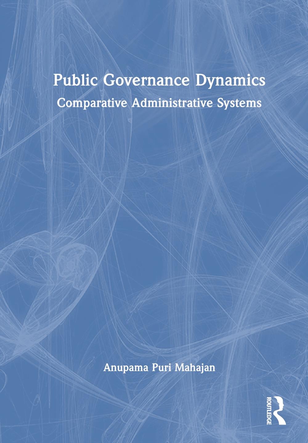 Public Governance Dynamics by Anupama Puri Mahajan, Hardcover, 9781032912912 | Buy online at The ...