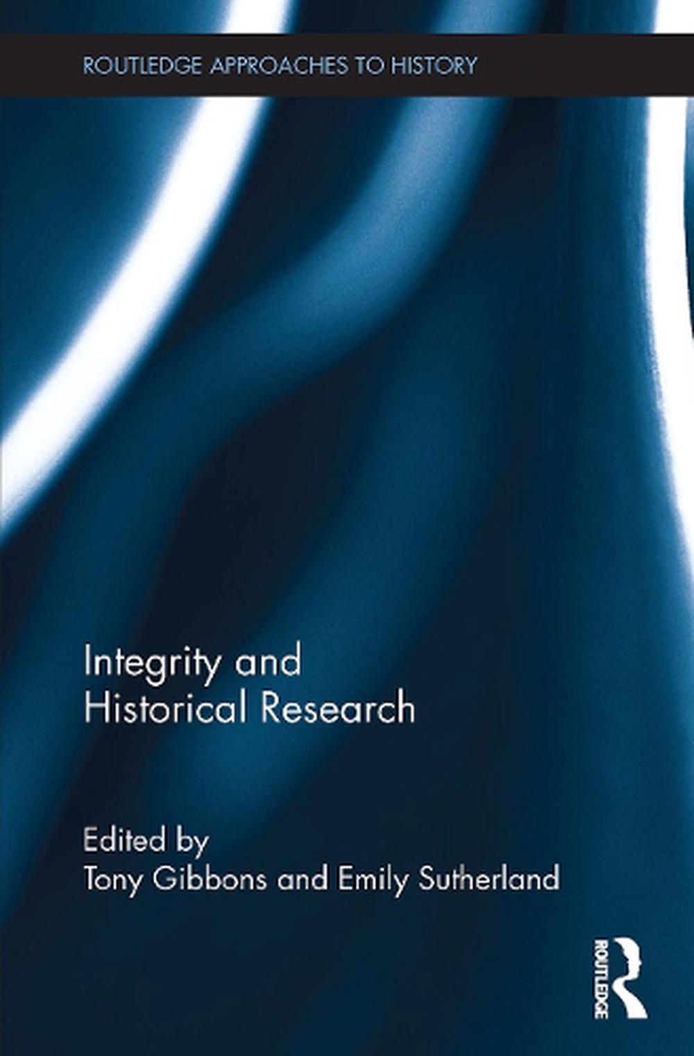 Integrity and Historical Research by Tony Gibbons, Paperback ...