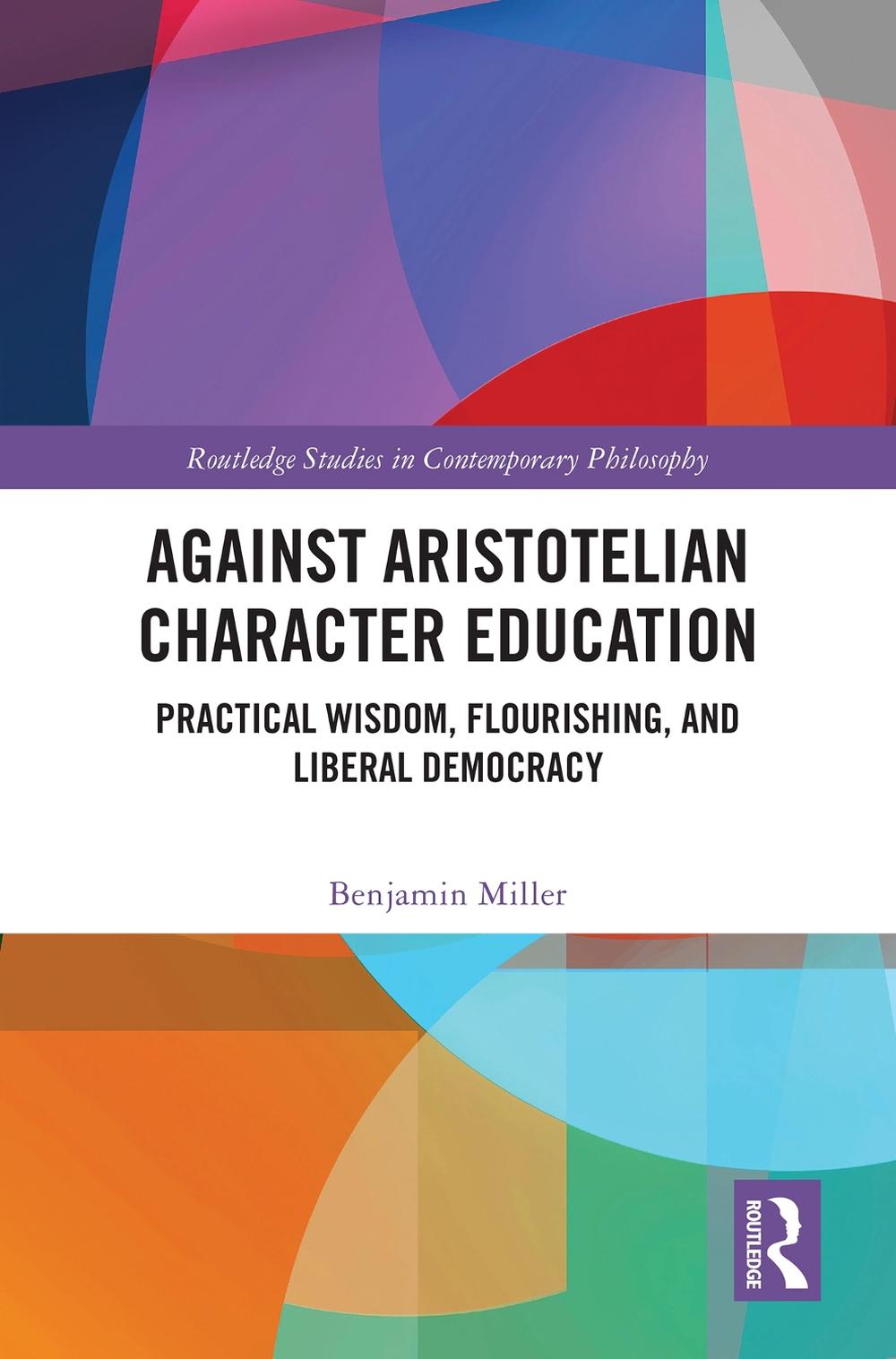 Against Aristotelian Character Education by Benjamin Miller, Hardcover ...