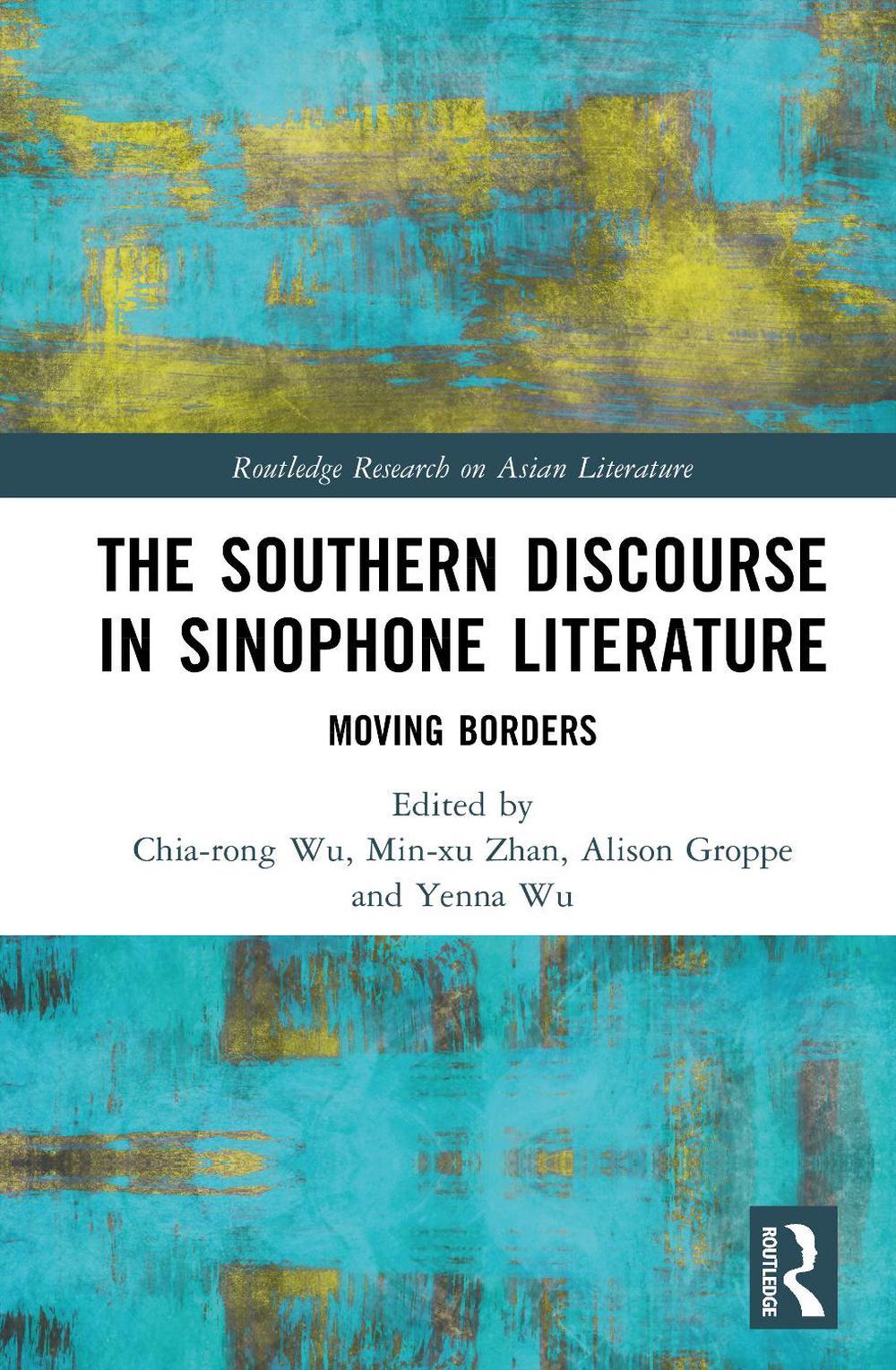 The Southern Discourse in Sinophone Literature by Min-xu Zhan ...
