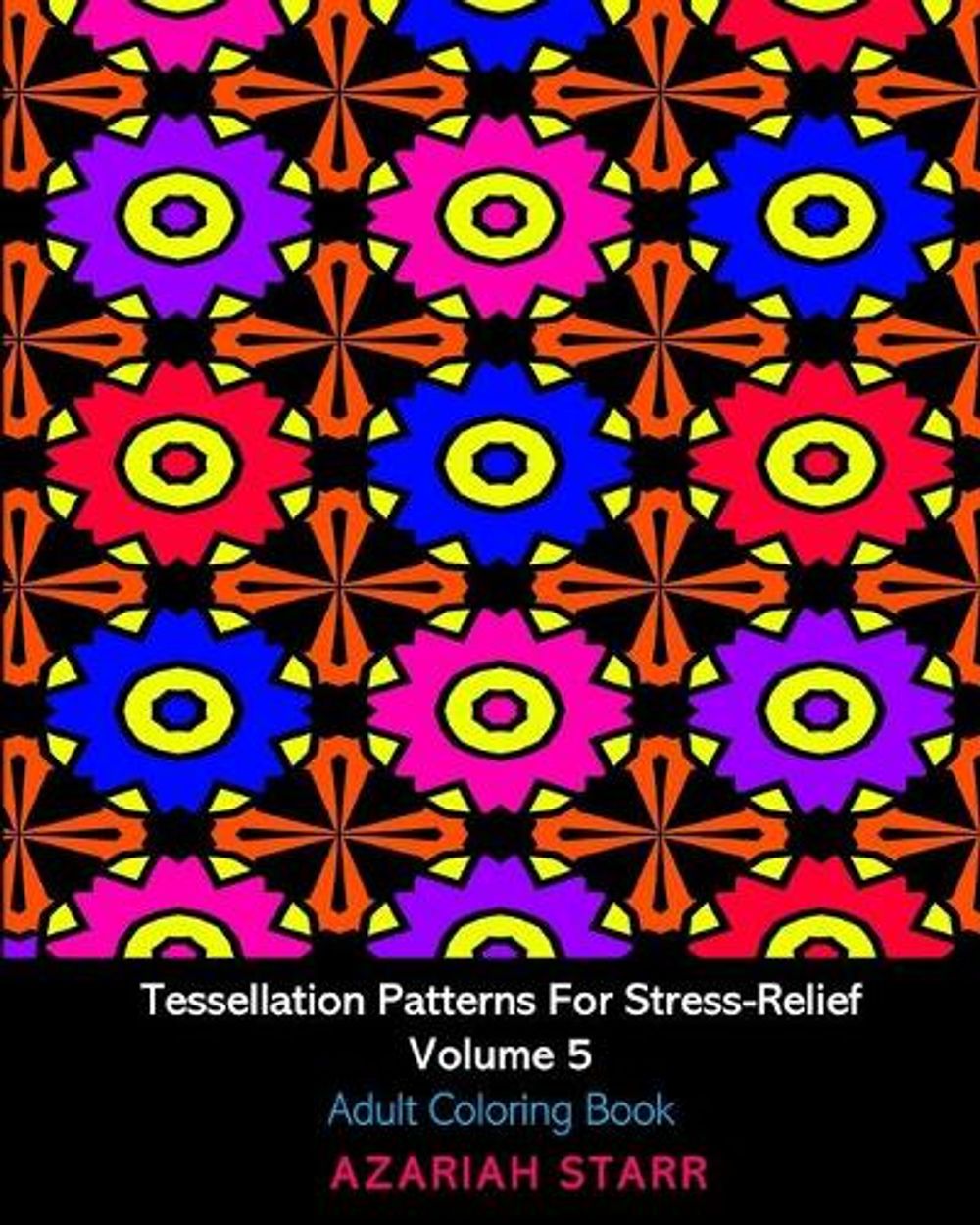 Tessellation Patterns For Stress-Relief Volume 5 by Azariah Starr ...