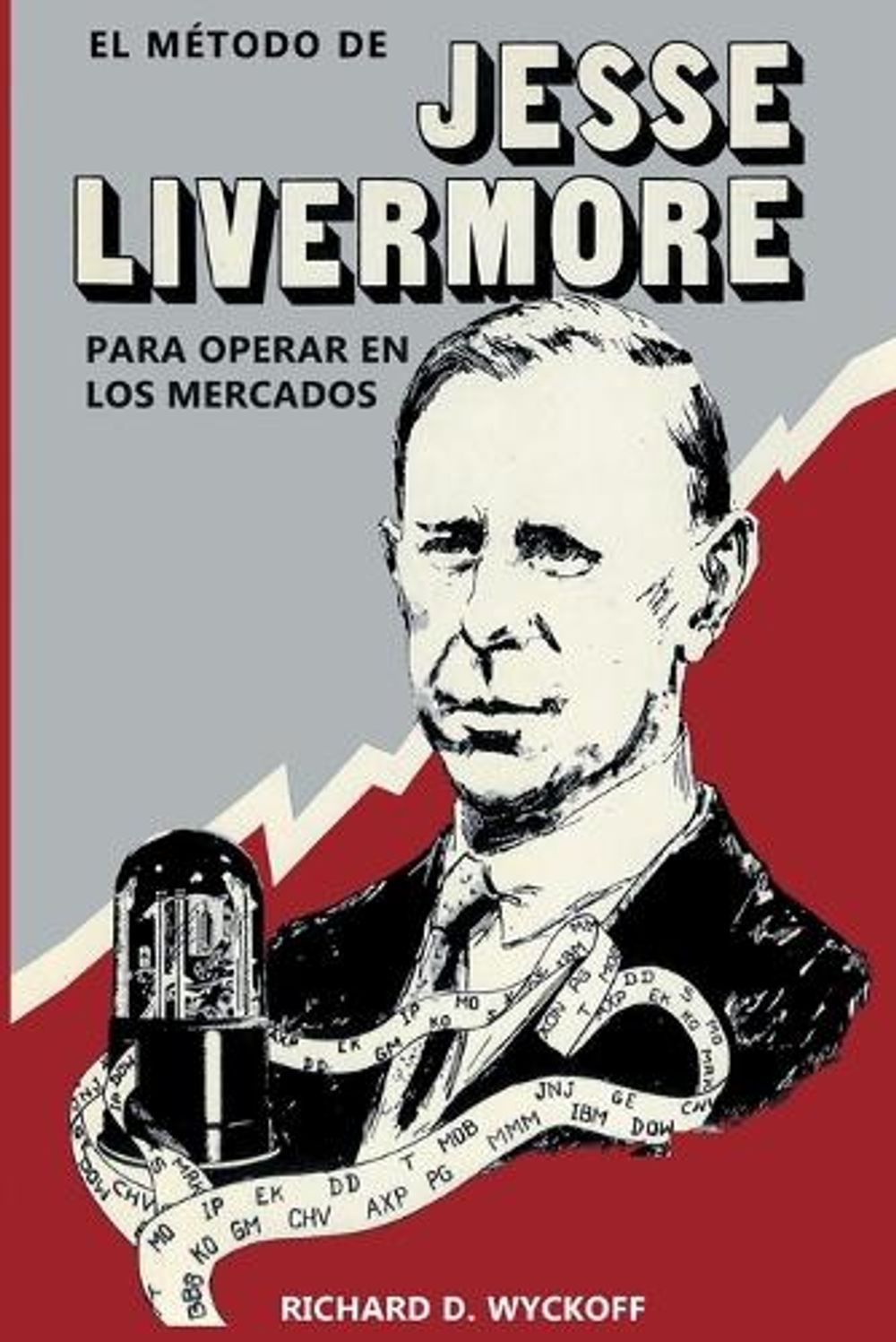 El Método de Jesse Livermore para operar en los mercados by Richard D ...