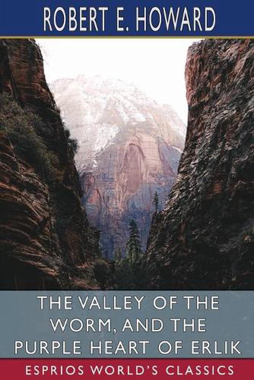 The Valley of the Worm, and The Purple Heart of Erlik (Esprios Classics ...