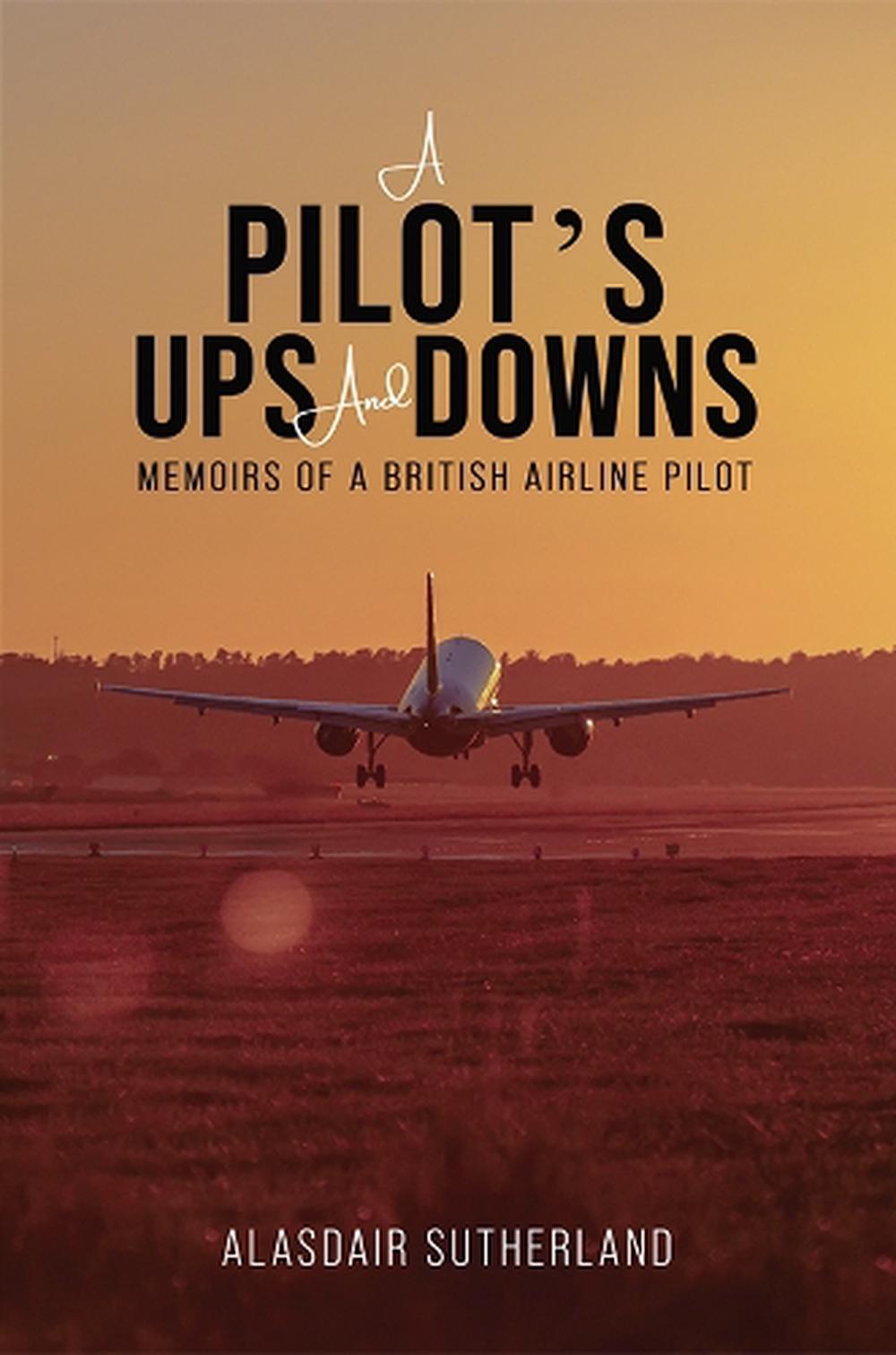 A Pilot's Ups and Downs by Alasdair Sutherland, Paperback ...