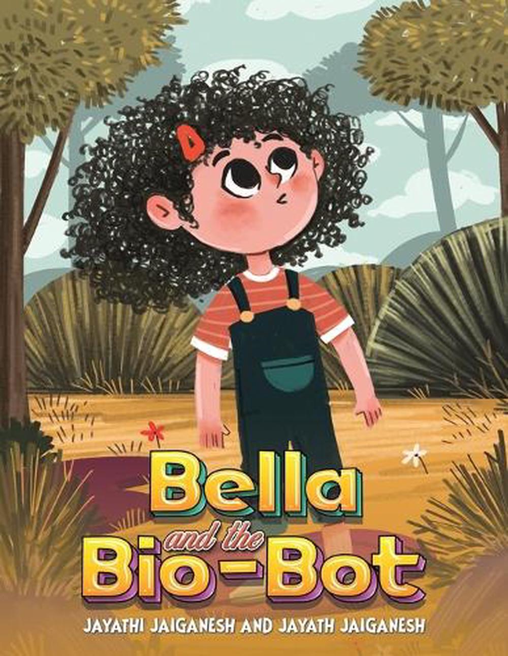 Bella and the Bio-Bot by Jayathi Jaiganesh, Paperback, 9781035862252 ...