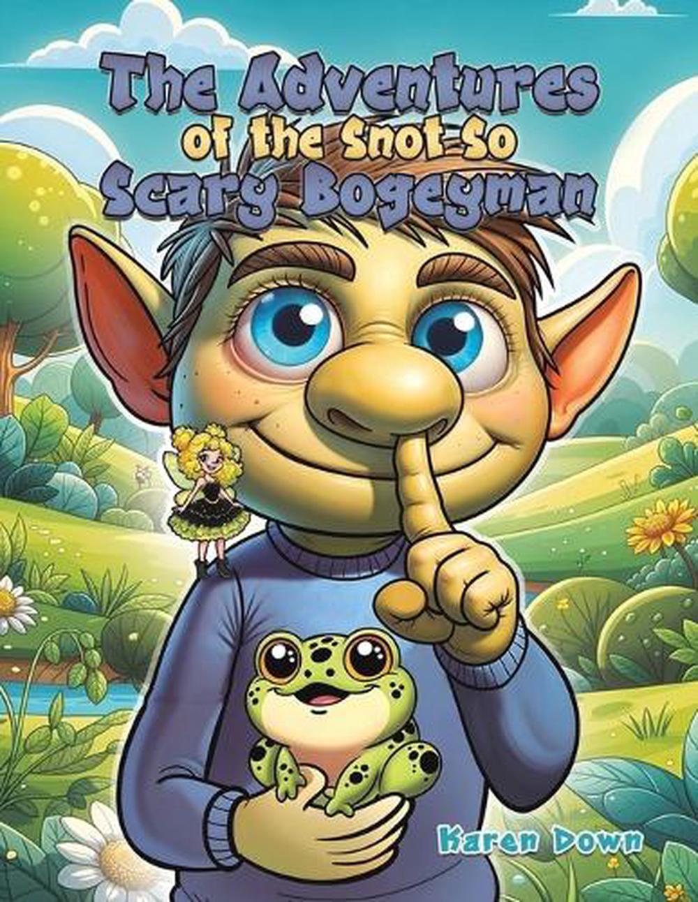 The Adventures of the Snot so Scary Bogeyman by Karen Down, Paperback ...
