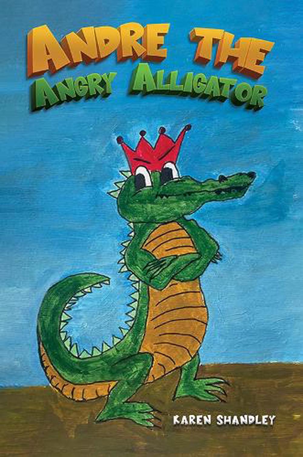 Andre the Angry Alligator by Karen Shandley, Paperback, 9781035874866 ...