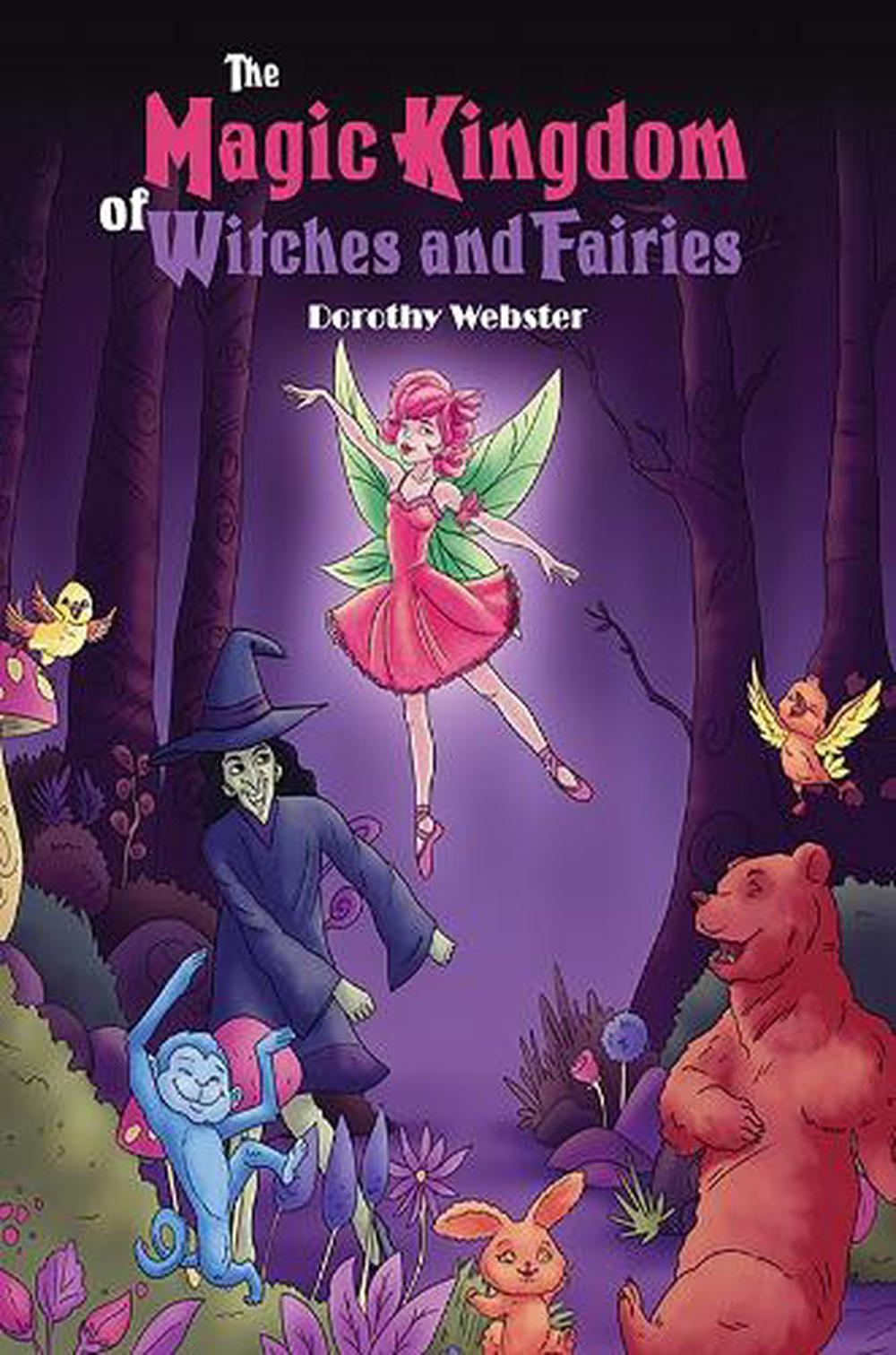 The Magic Kingdom of Witches and Fairies by Dorothy Webster, Paperback ...