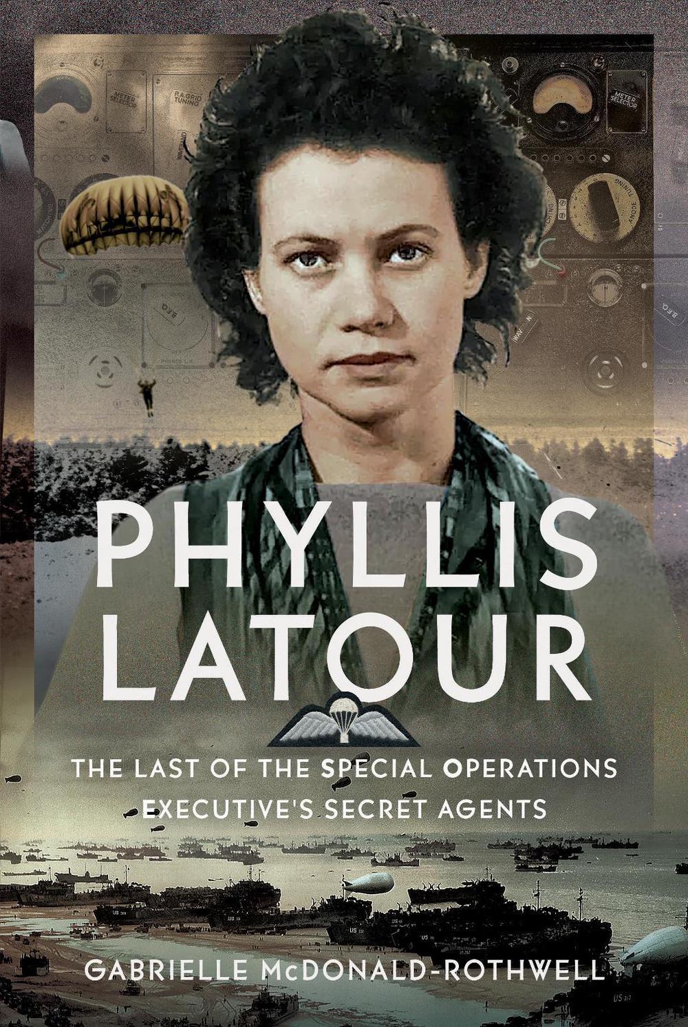 Phyllis Latour: The Last of the Special Operations Executive's Secret ...