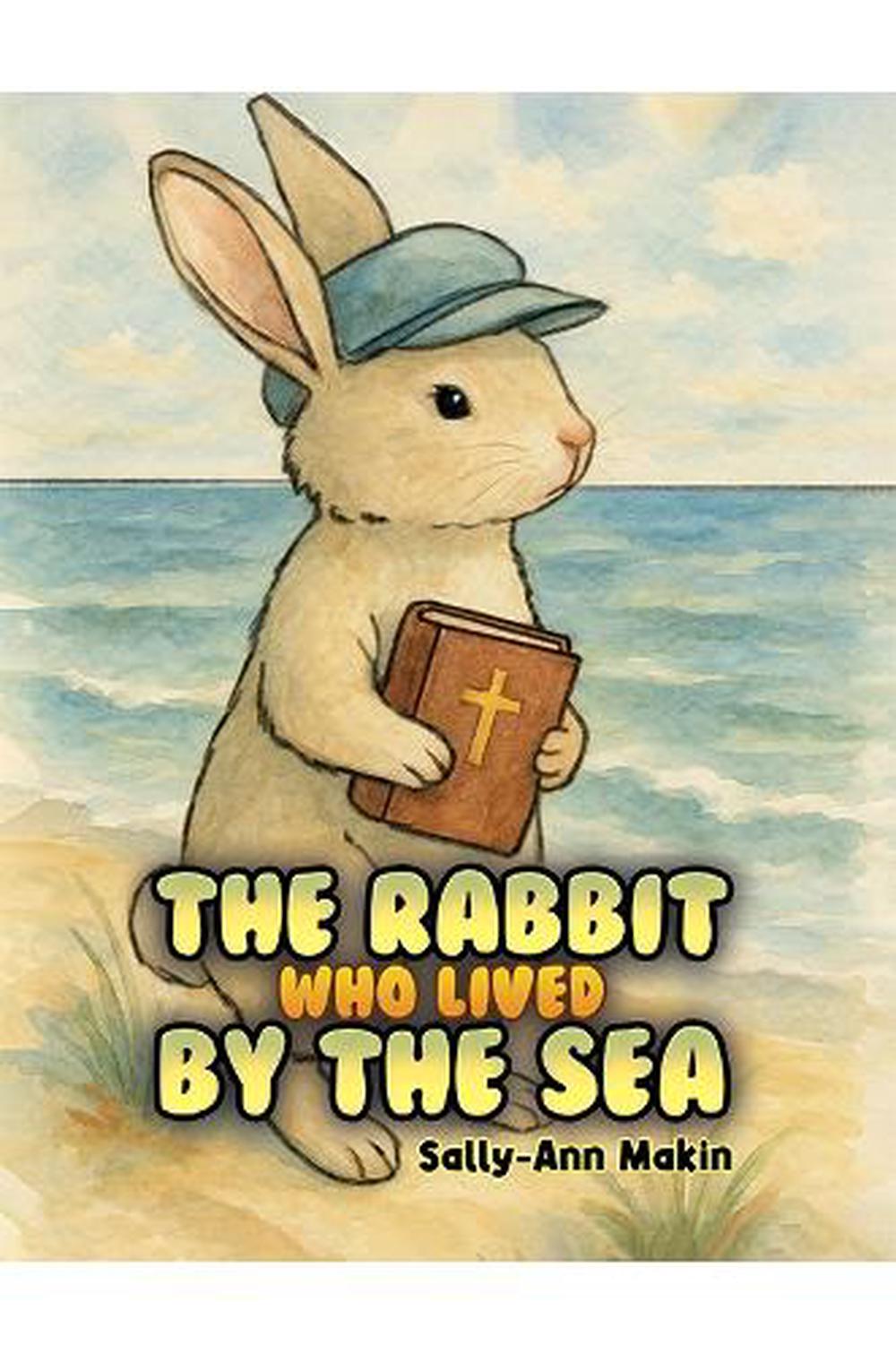 The Rabbit Who Lived by the Sea by Sally-Ann Makin, Hardcover ...