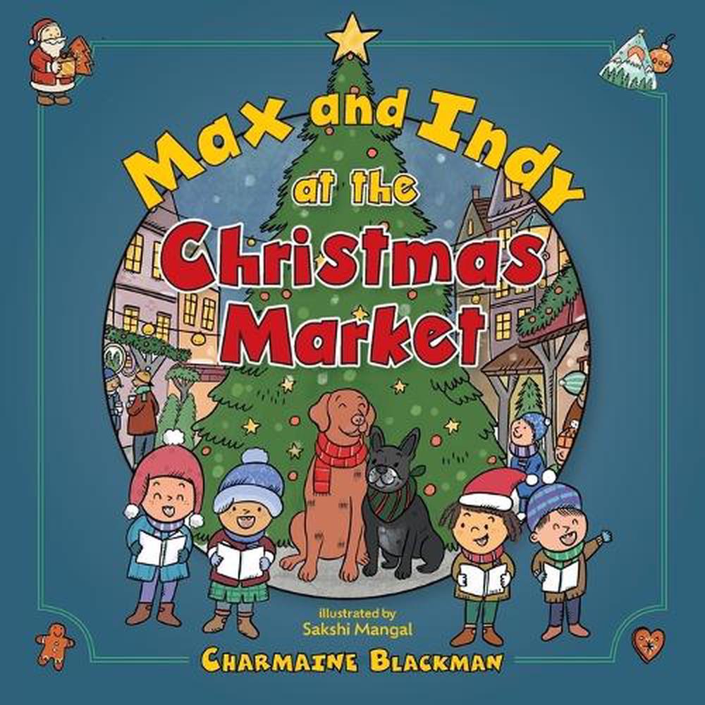 Max and Indy at the Christmas Market by Charmaine Blackman, Paperback ...
