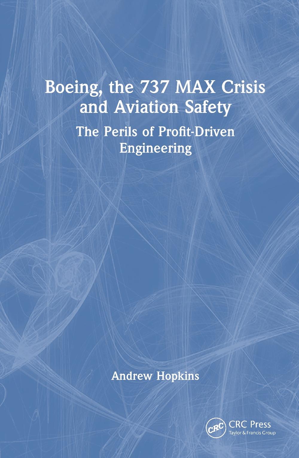 Boeing, the 737 MAX Crisis and Aviation Safety by Andrew Hopkins ...