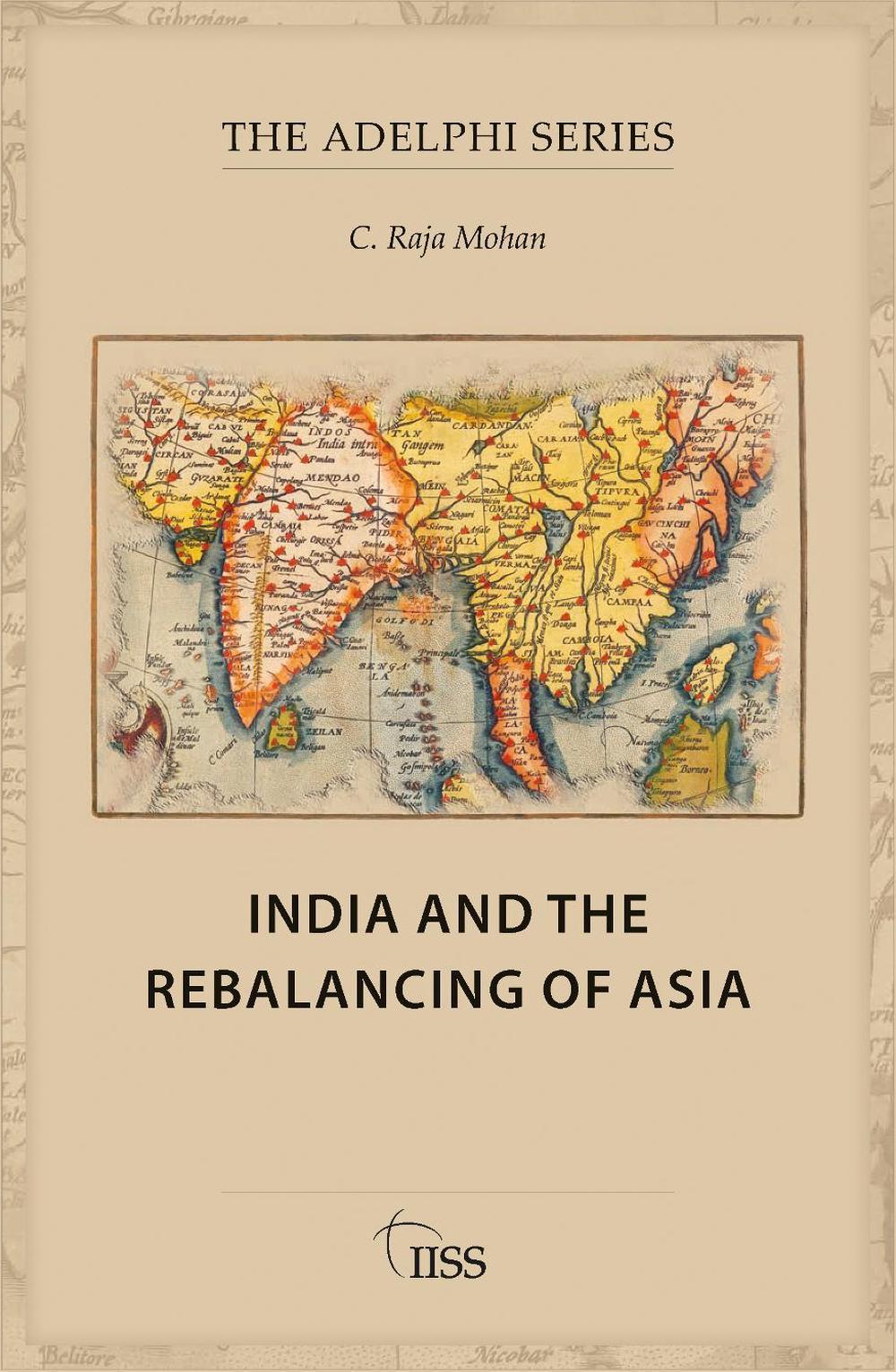India and the Rebalancing of Asia by C. Raja Mohan, Paperback ...
