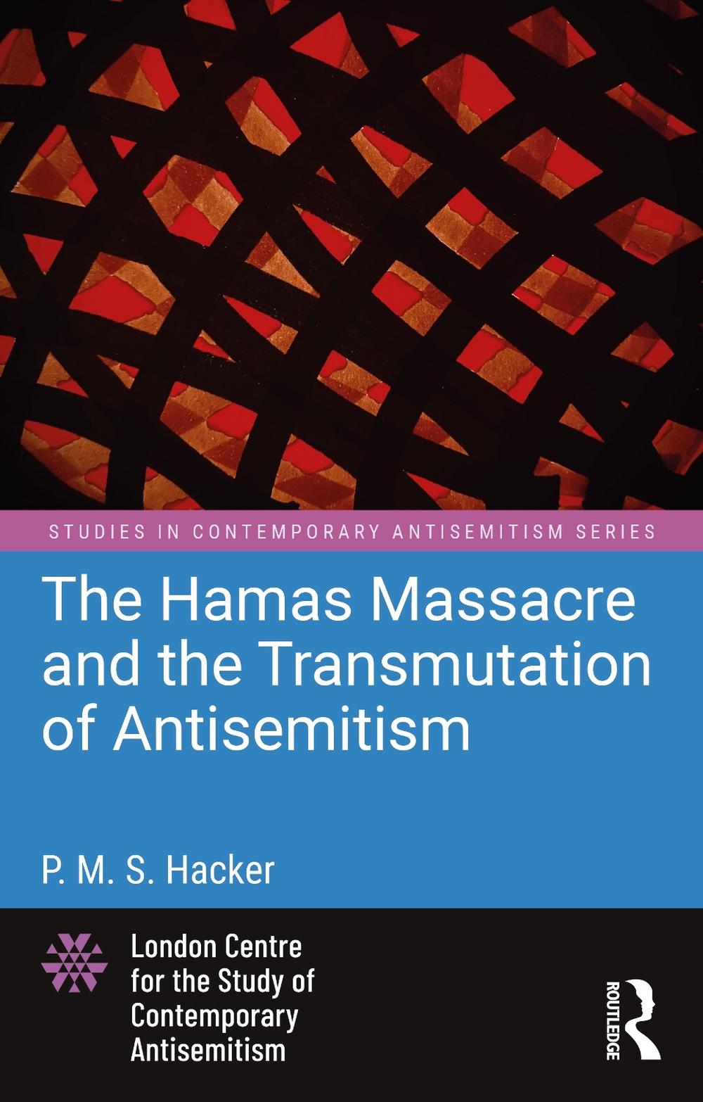 The Hamas Massacre and the Transmutation of Antisemitism by P.M.S ...
