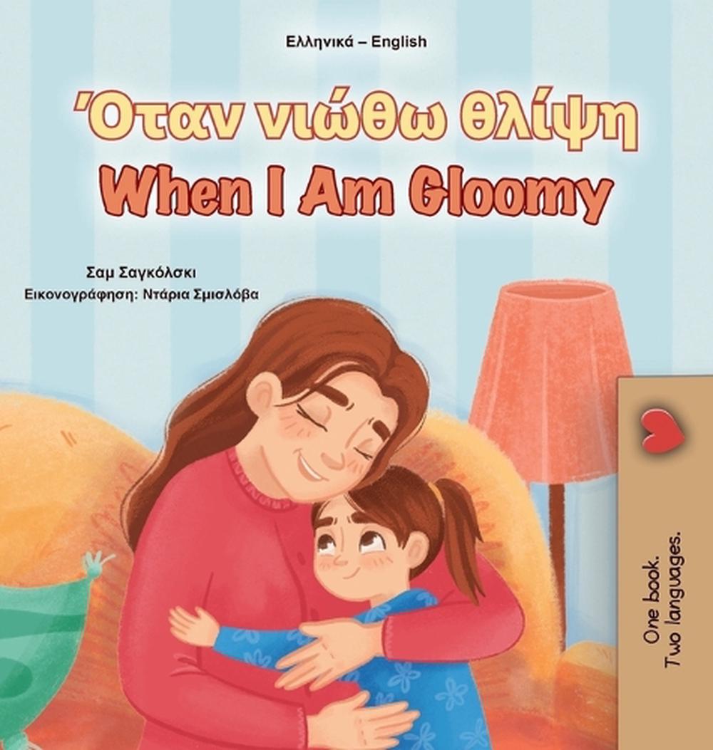 When I am Gloomy (Greek English Bilingual Children's Book) by Sam ...