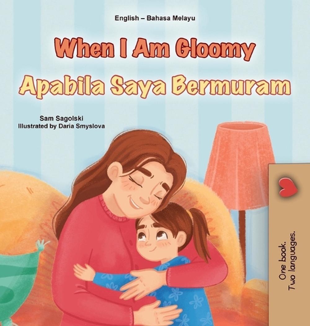 When I am Gloomy (English Malay Bilingual Children's Book) by Sam ...