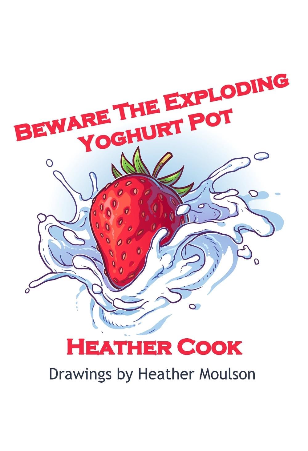 Beware the Exploding Yoghurt Pot by Heather Cook, Paperback ...