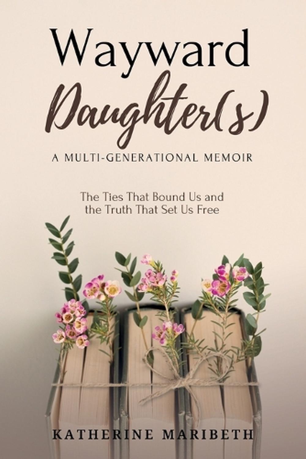 Wayward Daughter(s) - The Ties That Bound Us and The Truth That Set Us ...