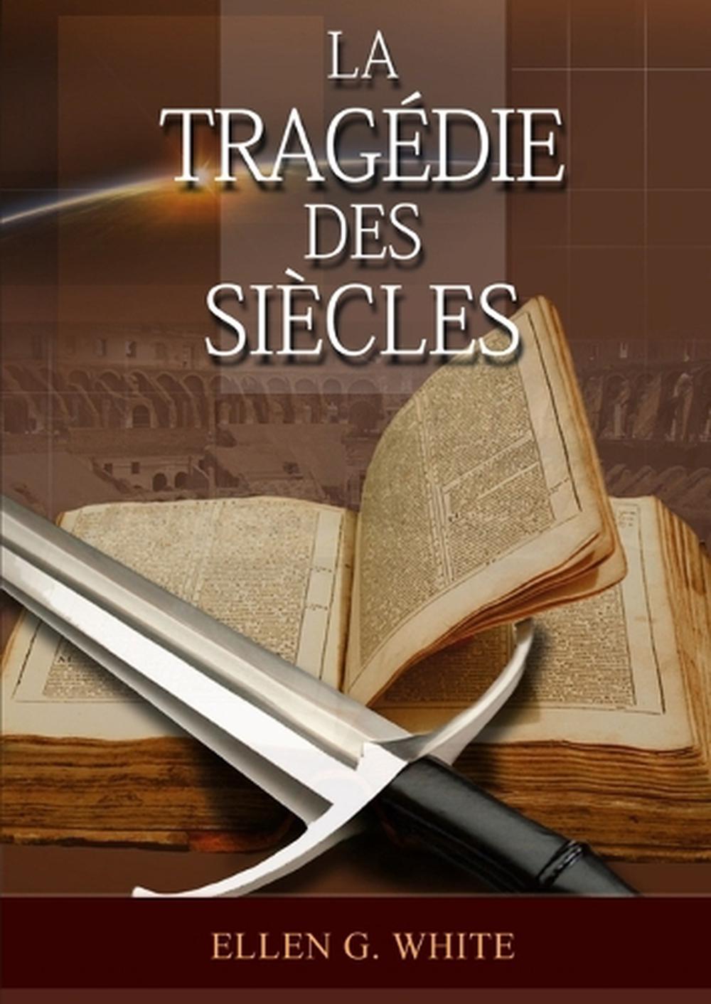 La Tragedie Des Siecles by Ellen G. White, Paperback, 9781088120392 ...