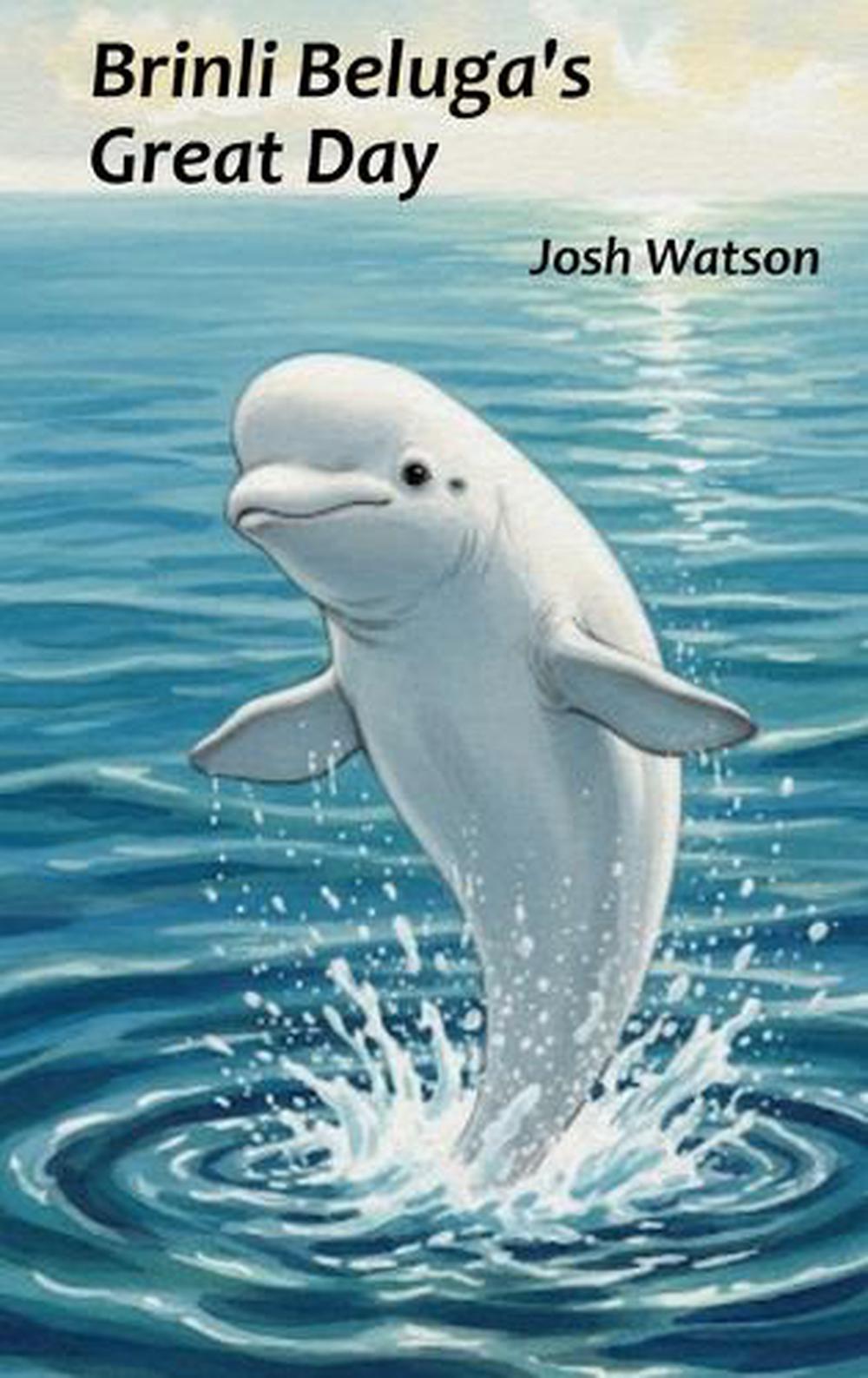 Brinli Beluga's Great Day by Joshua Watson, Hardcover, 9781088210871 ...
