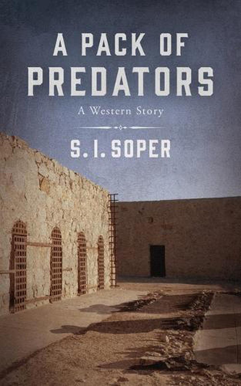 A Pack of Predators: A Western Story by S.I. Soper, Paperback ...