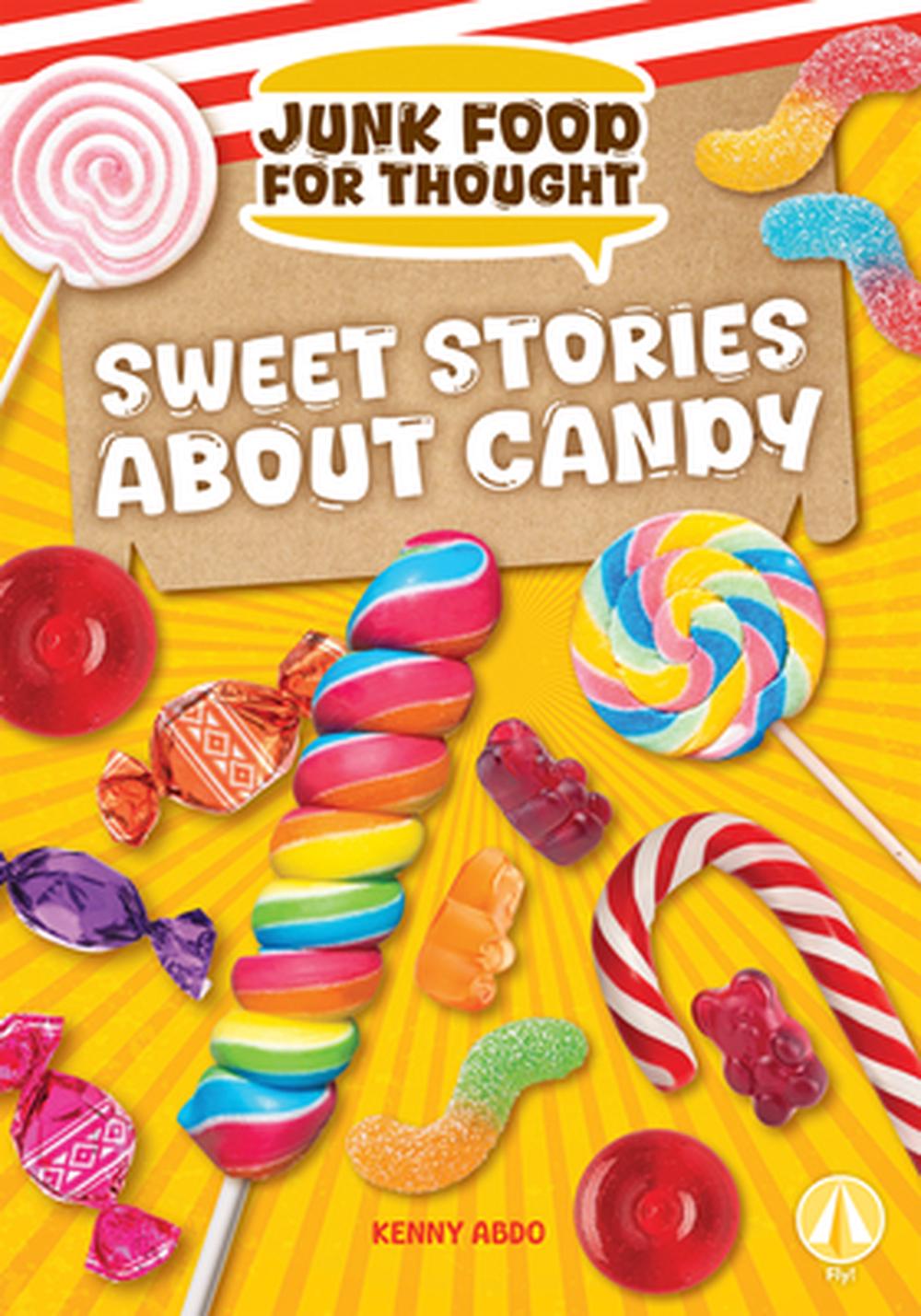 Sweet Stories about Candy by Kenny Abdo, Hardcover, 9781098288815 | Buy ...