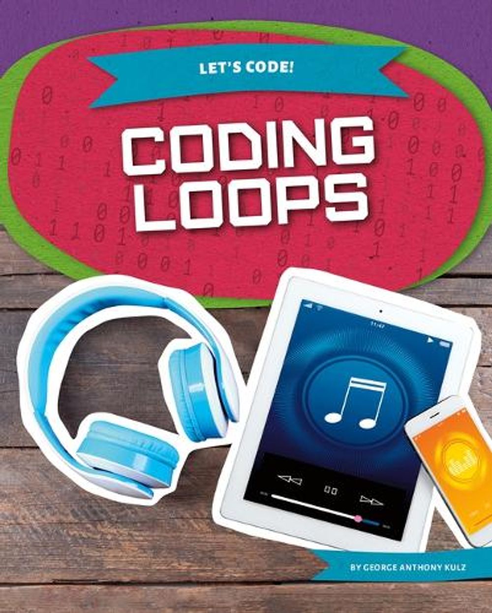 Coding Loops by George Anthony Kulz, Hardcover, 9781098292775 | Buy ...