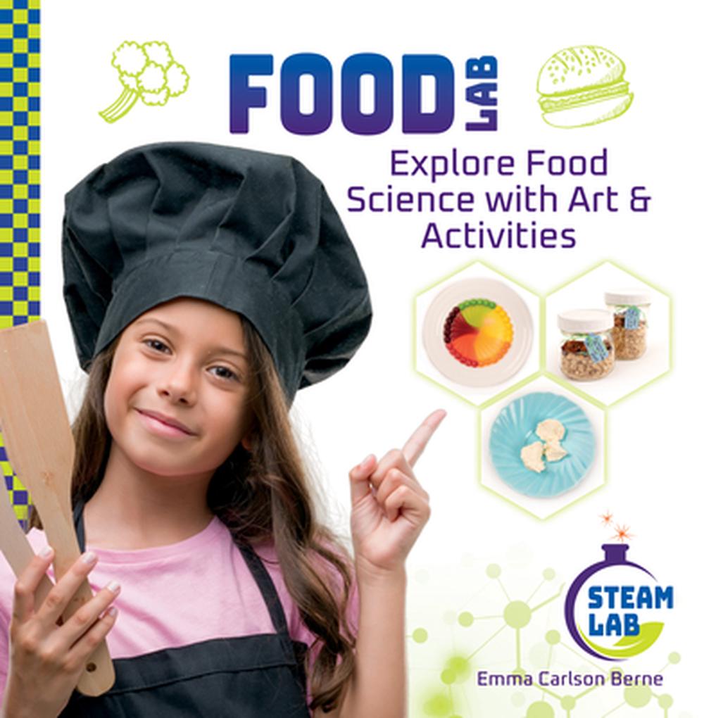 Food Lab: Explore Food Science with Art & Activities by Emma Carlson ...
